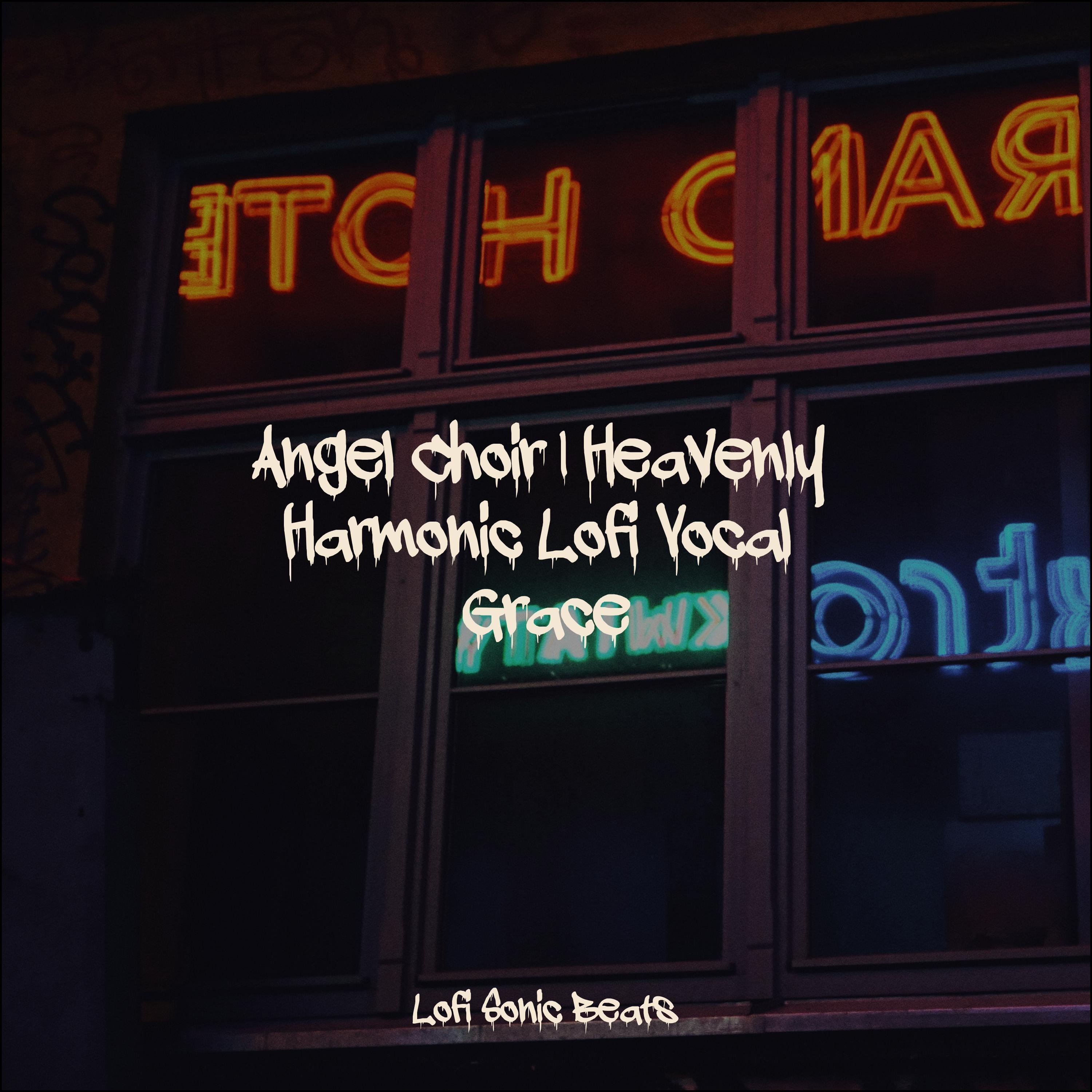 Angel Choir | Heavenly Harmonic Lofi Vocal Grace - HIP-HOP LOFI - 专辑 ...