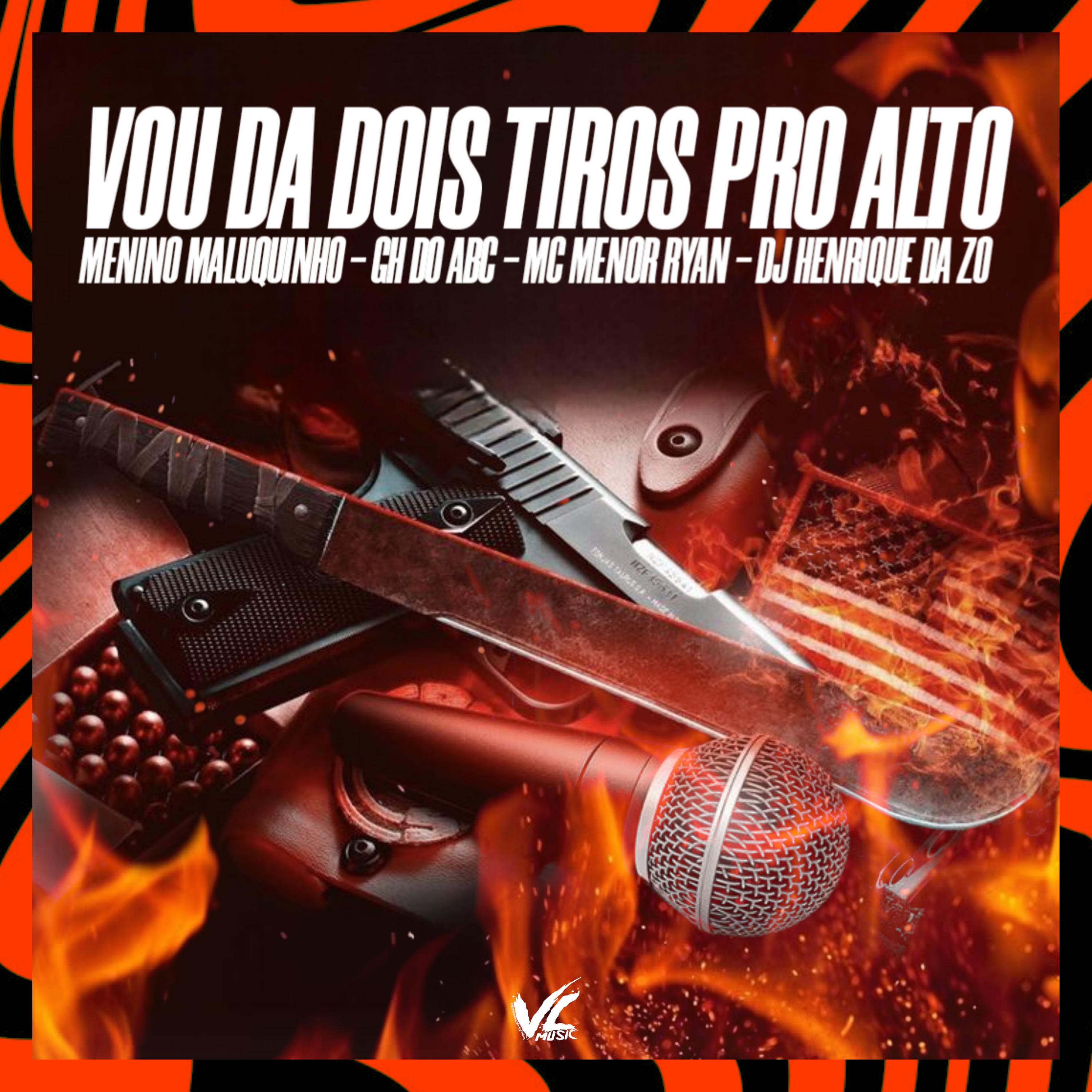 Vou da 2 Tiros Pro Alto - DJ HENRIQUE DA ZO/Menino Maluquinho/GH DO ABC ...