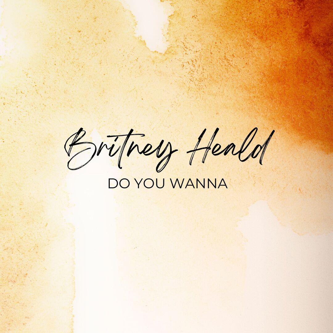 Do You Wanna - Britney Heald - 单曲 - 网易云音乐