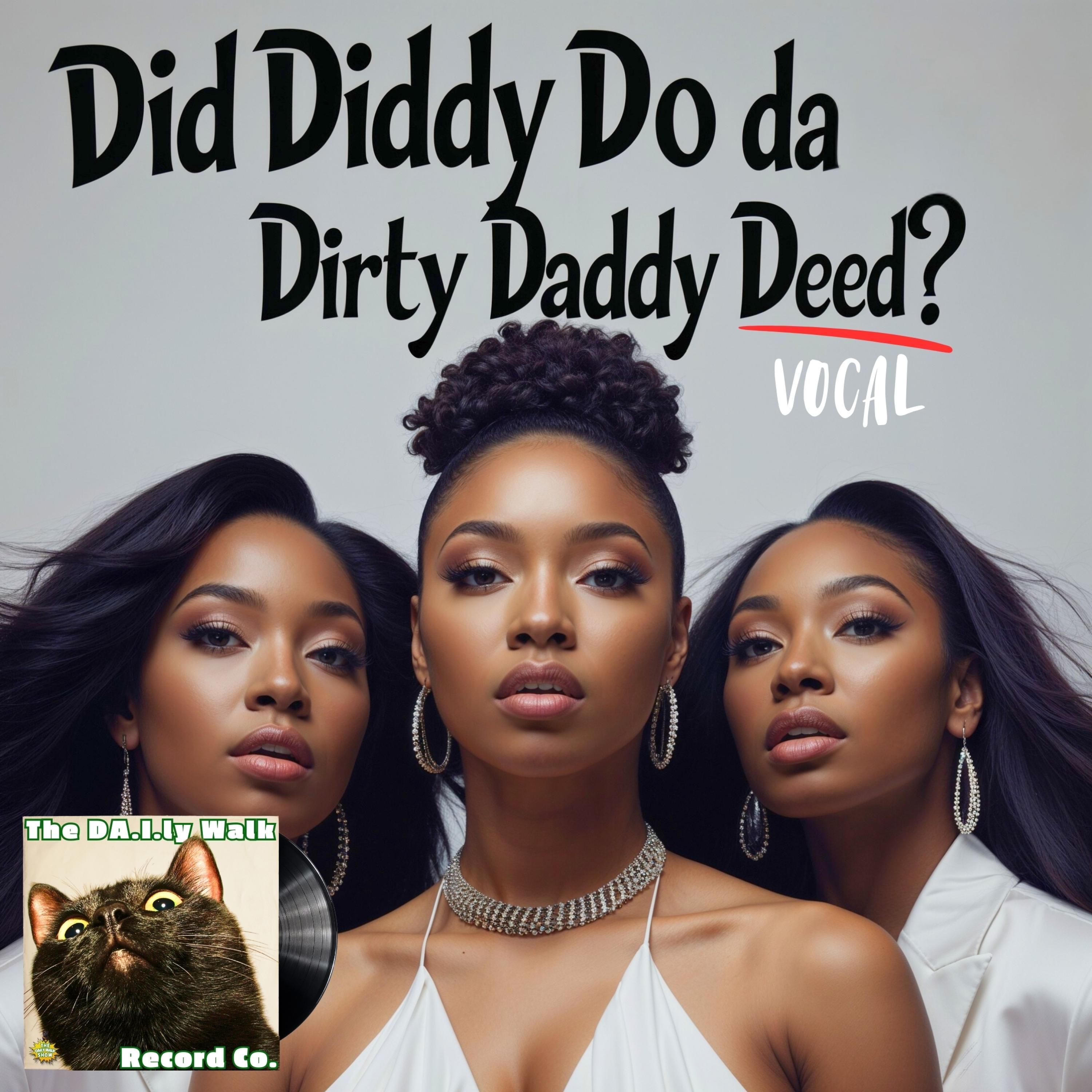 Did Diddy Do Da Dirty Daddy Deed? (feat. VoCal) - D.D. Turner/vocal ...