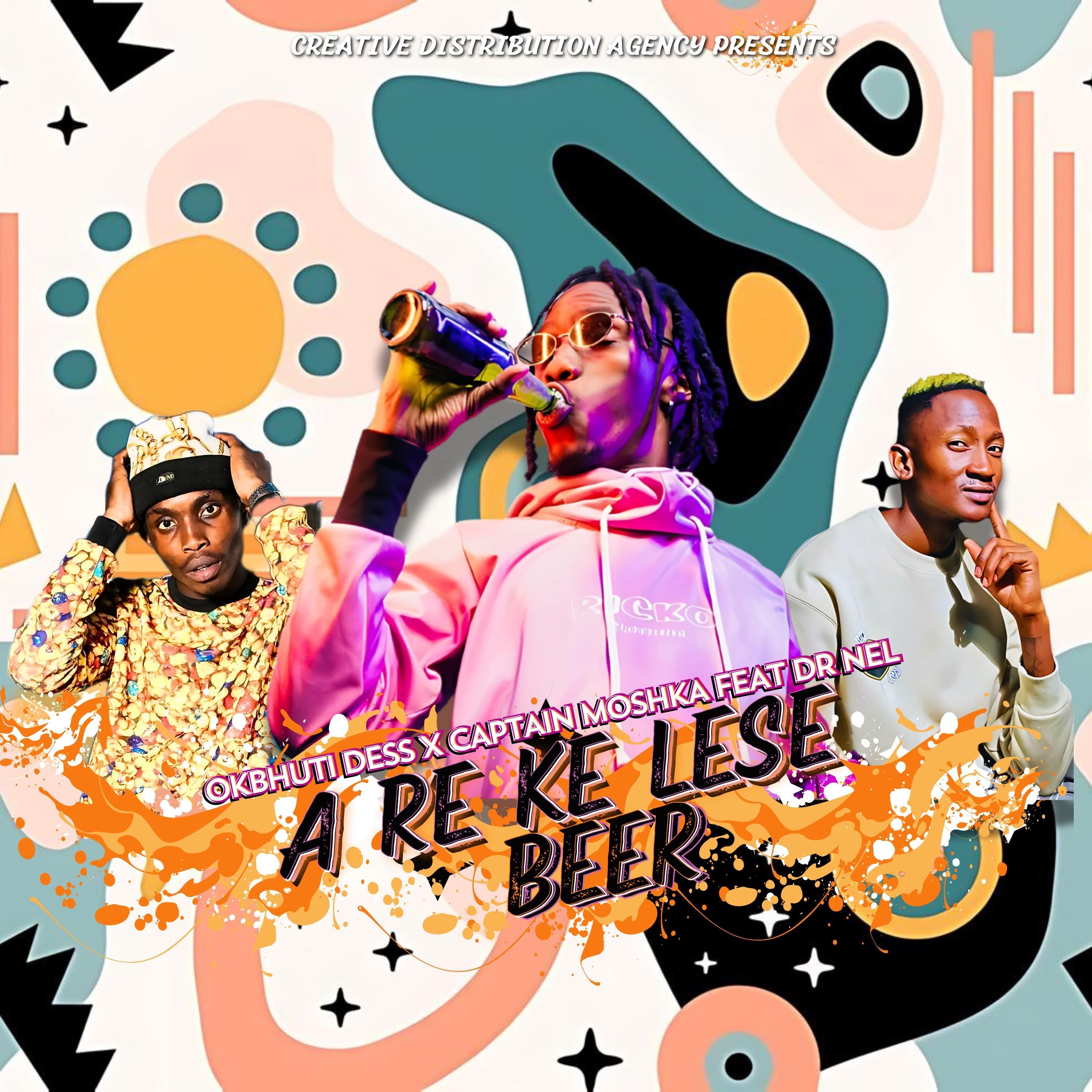A re ke Lese Beer (feat. Captain Moshka & Dr Nel) - Okbhuti Dess ...