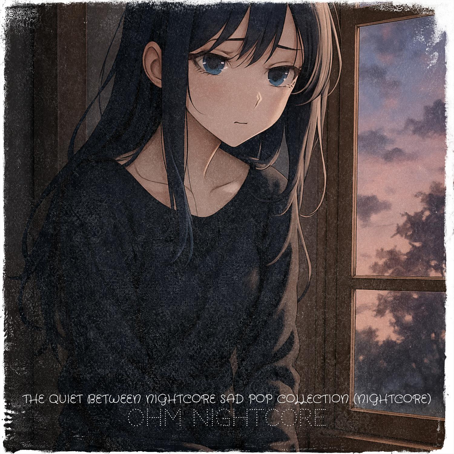 The Quiet Between Nightcore Sad Pop Collection (Nightcore) - OHM ...
