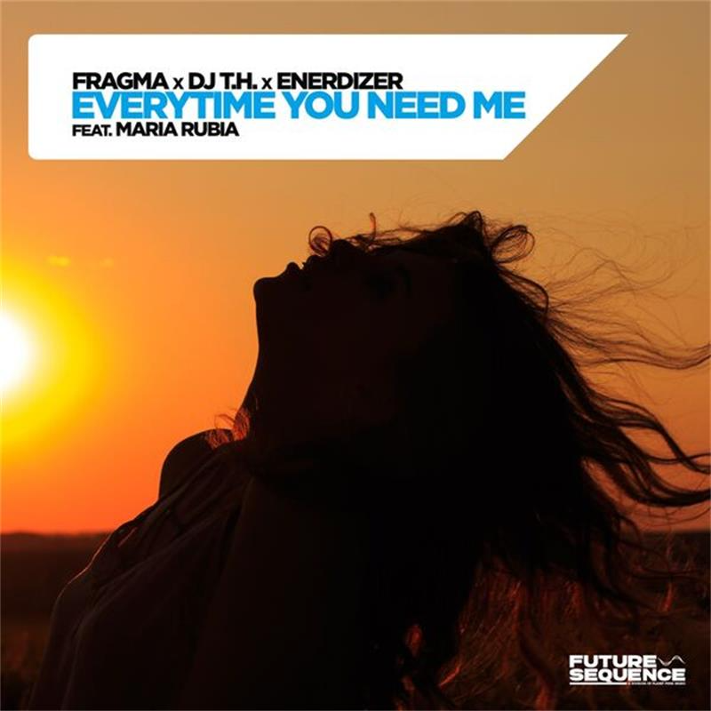 Fragma x DJ T.H. & Enerdizer feat. Maria Rubia - Everytime You Need Me ...