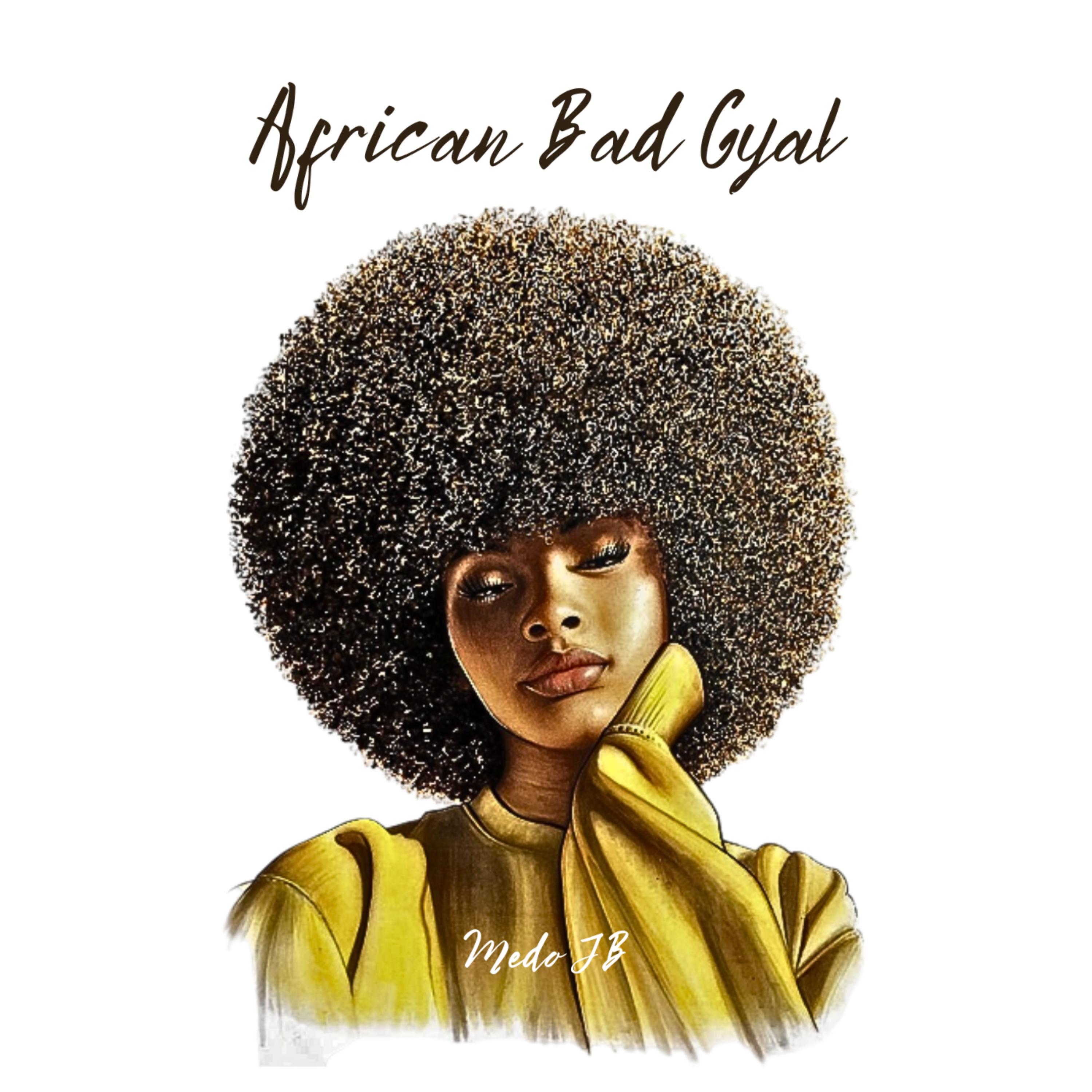 African Bad Gyal - Medo JB - 单曲 - 网易云音乐