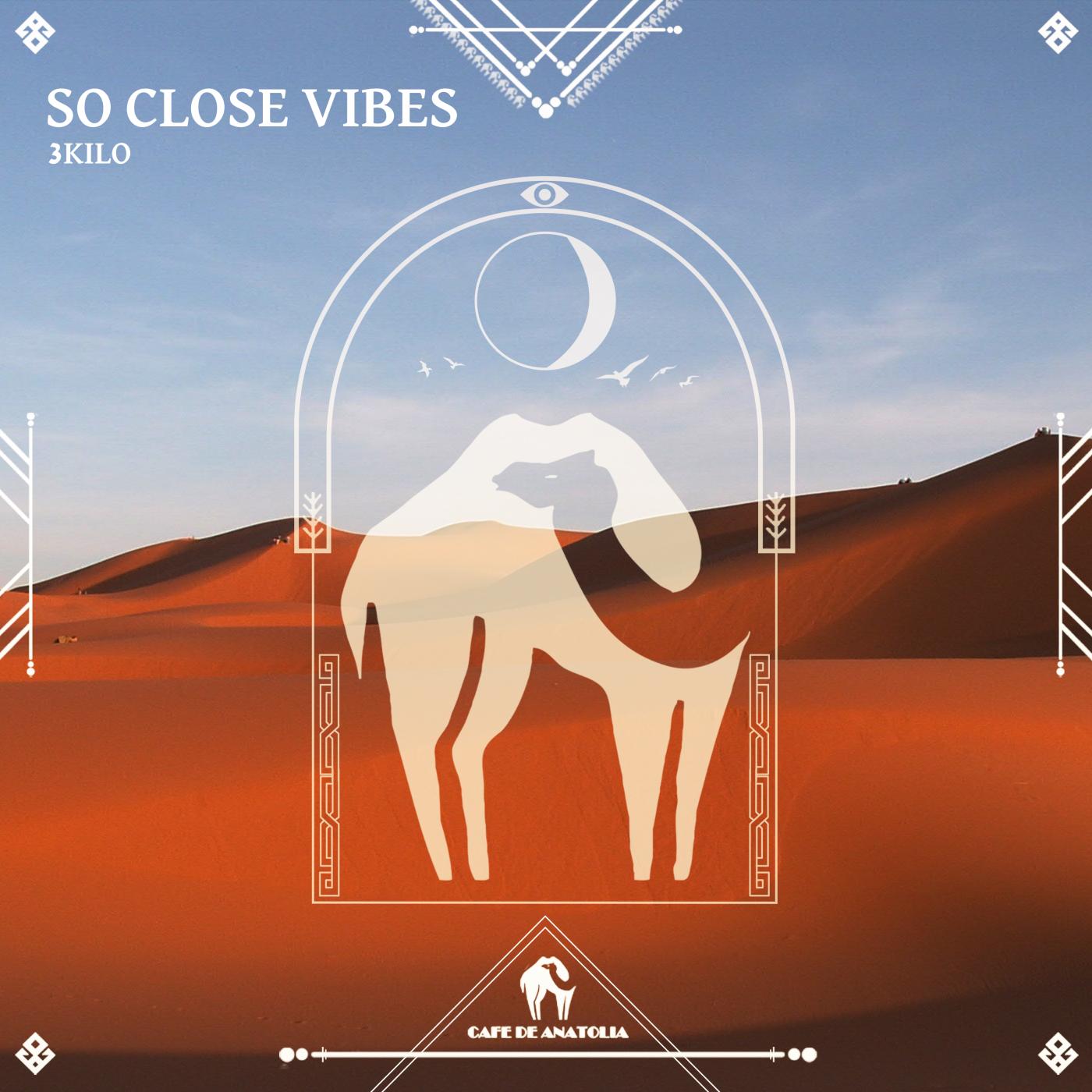 So Close Vibes - 3Kilo/Cafe De Anatolia - 单曲 - 网易云音乐