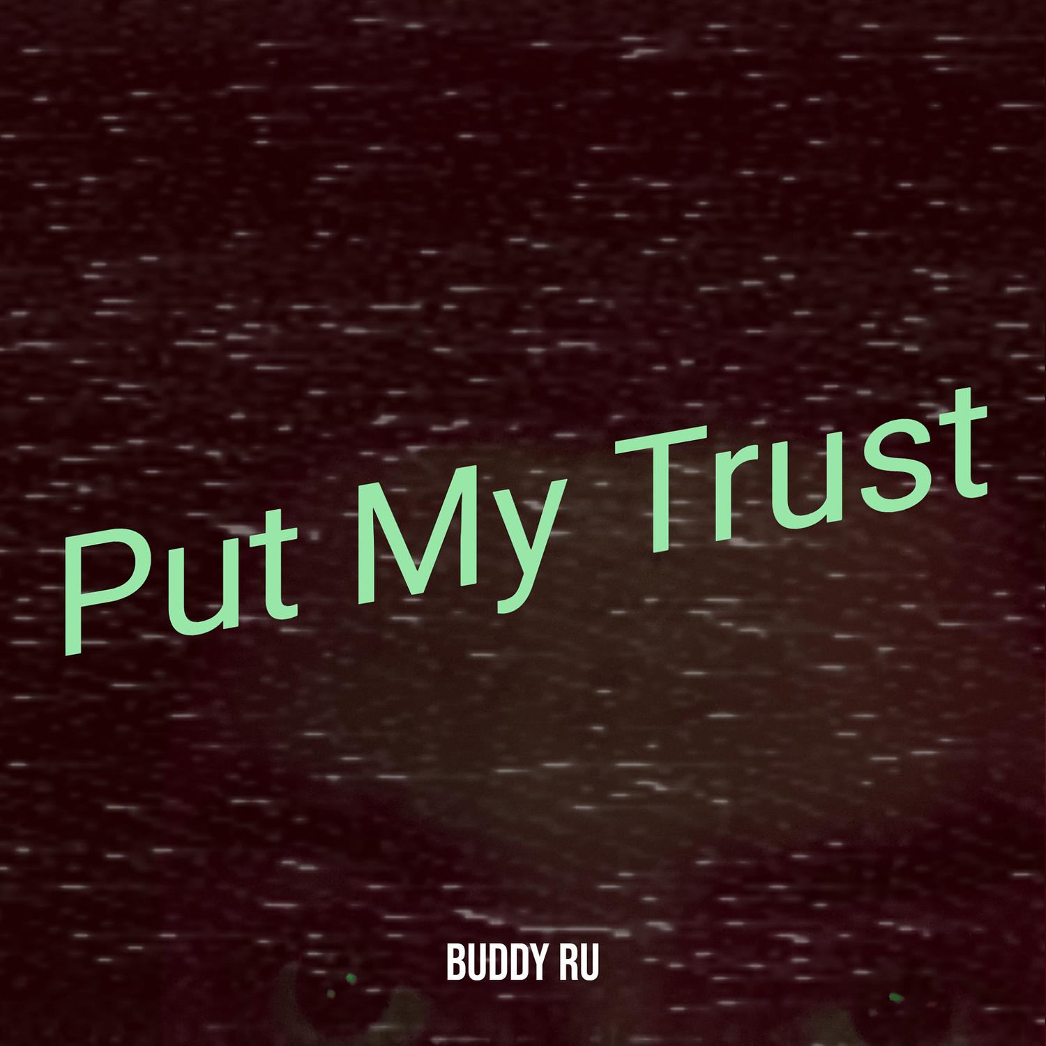Put My Trust - Buddy Ru - 专辑 - 网易云音乐