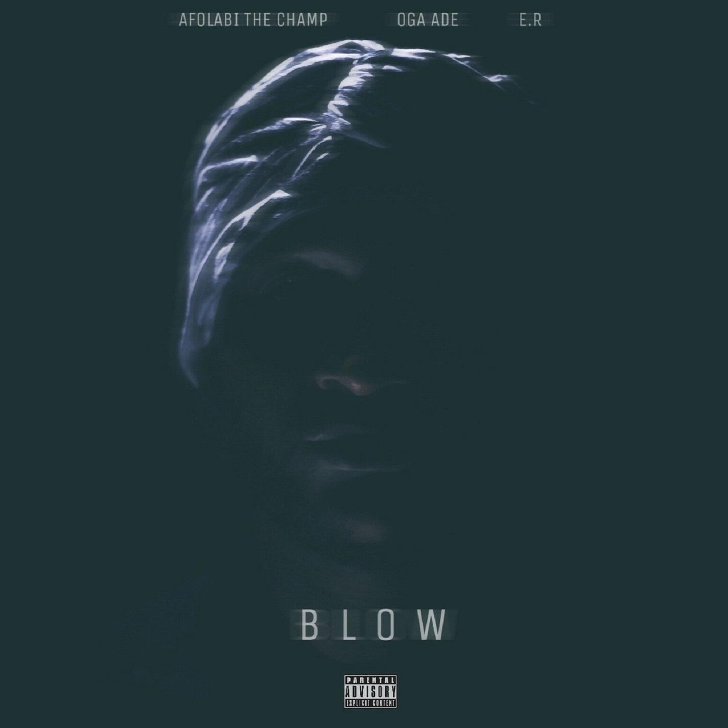Blow (feat. Oga Ade & E.R) - Afolabi the Champ/Oga Ade/E.R - 单曲 - 网易云音乐
