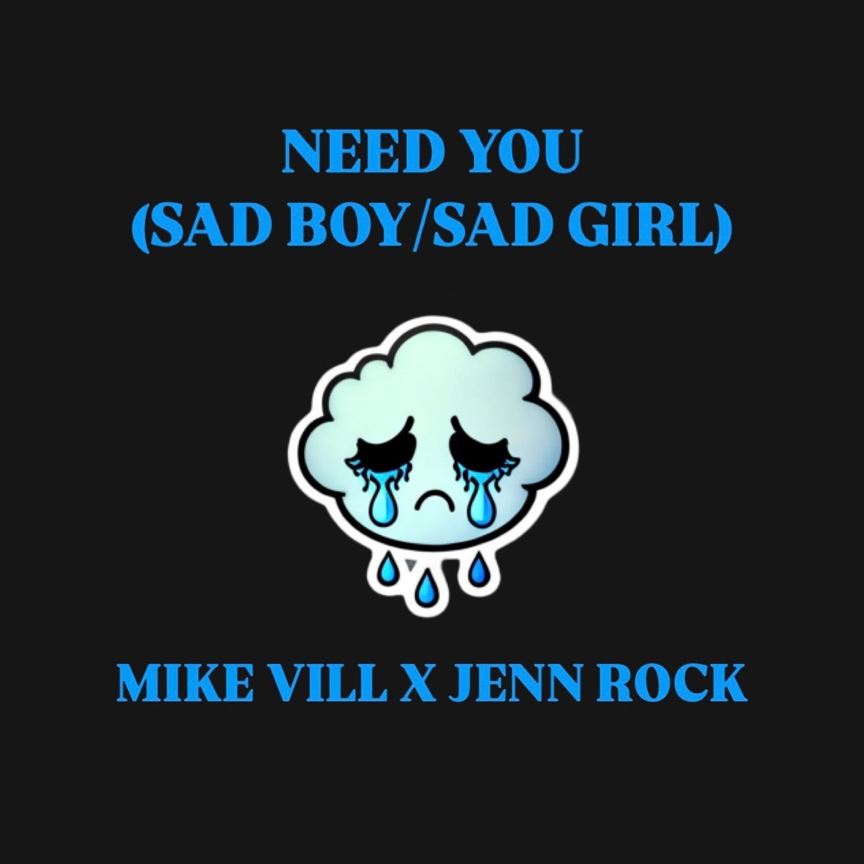 I Need You (Sad Boy/Sad Girl) (feat. Jenn Rock) - Mike Vill/Jenn Rock ...