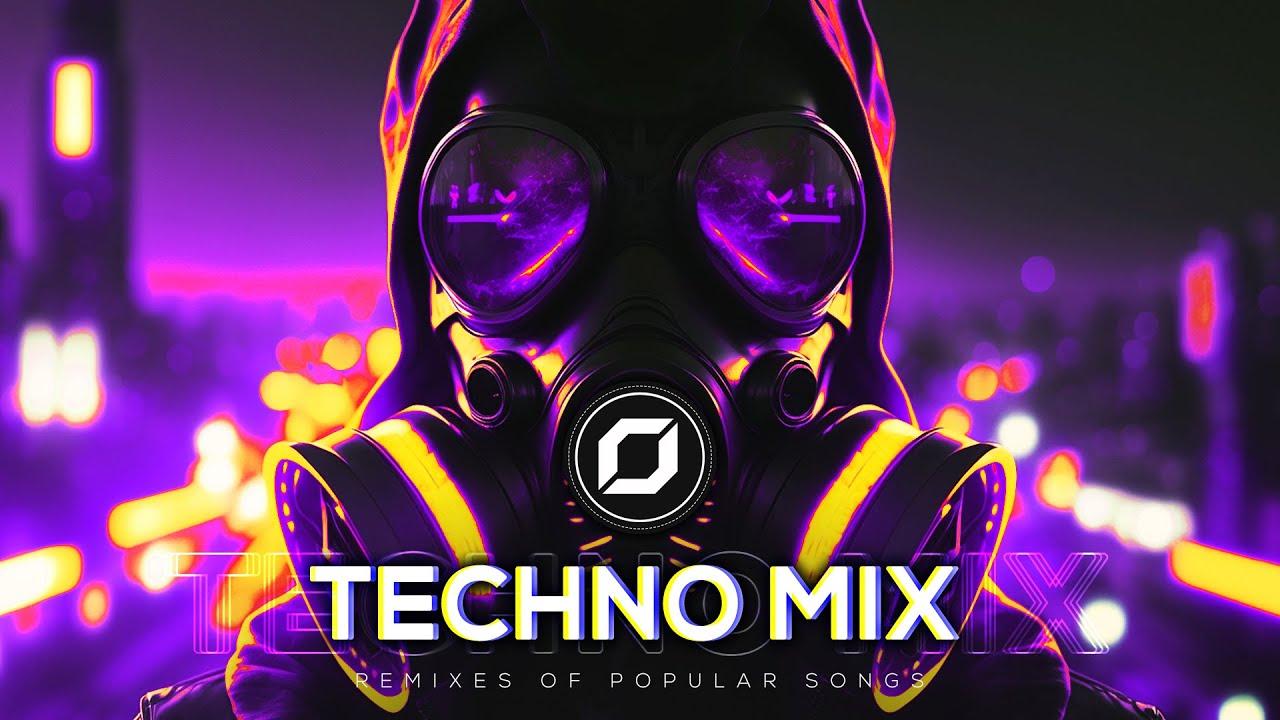 TECHNO MIX 2023 Remixes Of Popular Songs Only Techno Bange - PSY-TRANCE ...