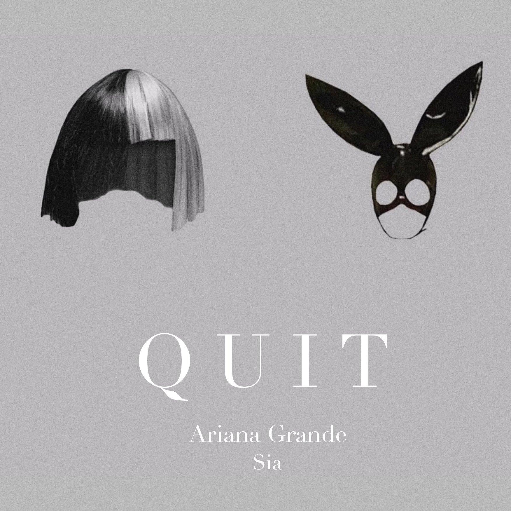 Sia / Ariana Grande - Quit - Ariana Grande混音电台 - 电台节目 - 网易云音乐