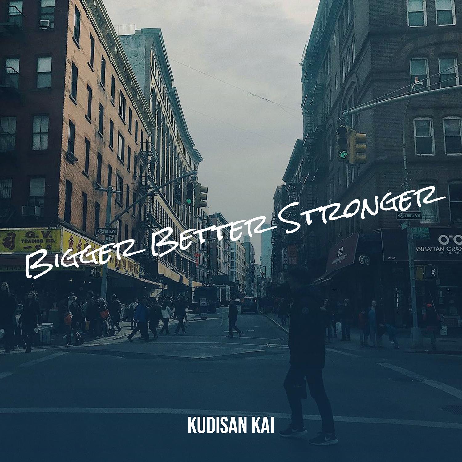 Bigger Better Stronger - Kudisan Kai - 单曲 - 网易云音乐
