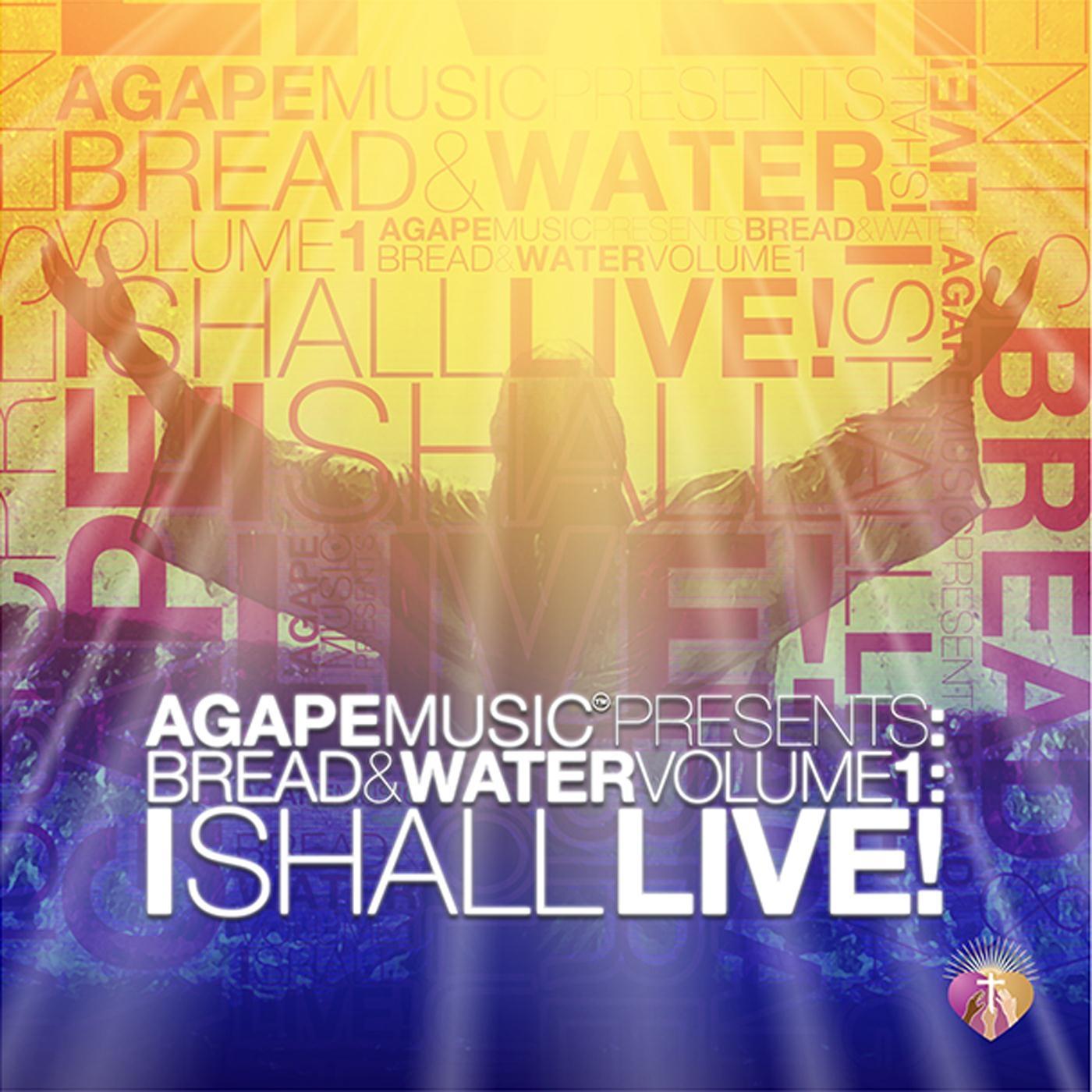 Bread & Water, Vol. 1 (I Shall Live!) [feat. Joel Lester] - Agape Music ...