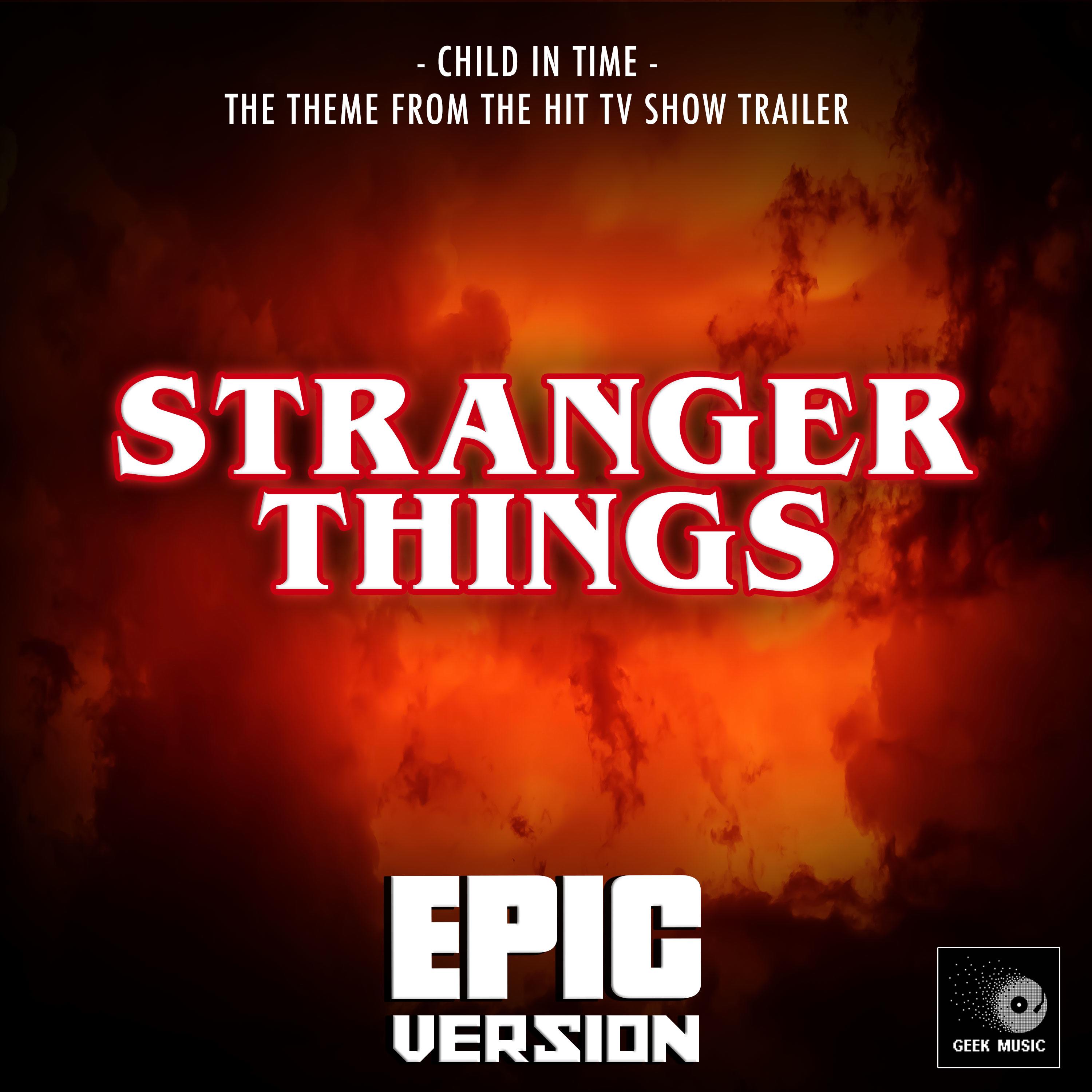 Child In Time (From "Stranger Things Season 5 Trailer") (Epic Version ...