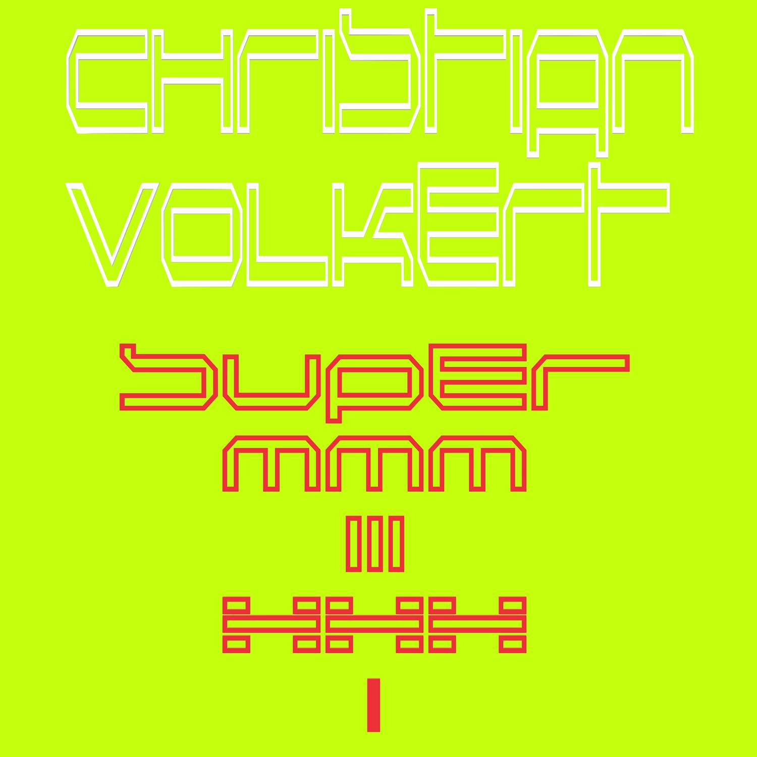 S U P E R MMM III XXX 1 - Christian Volkert - 单曲 - 网易云音乐