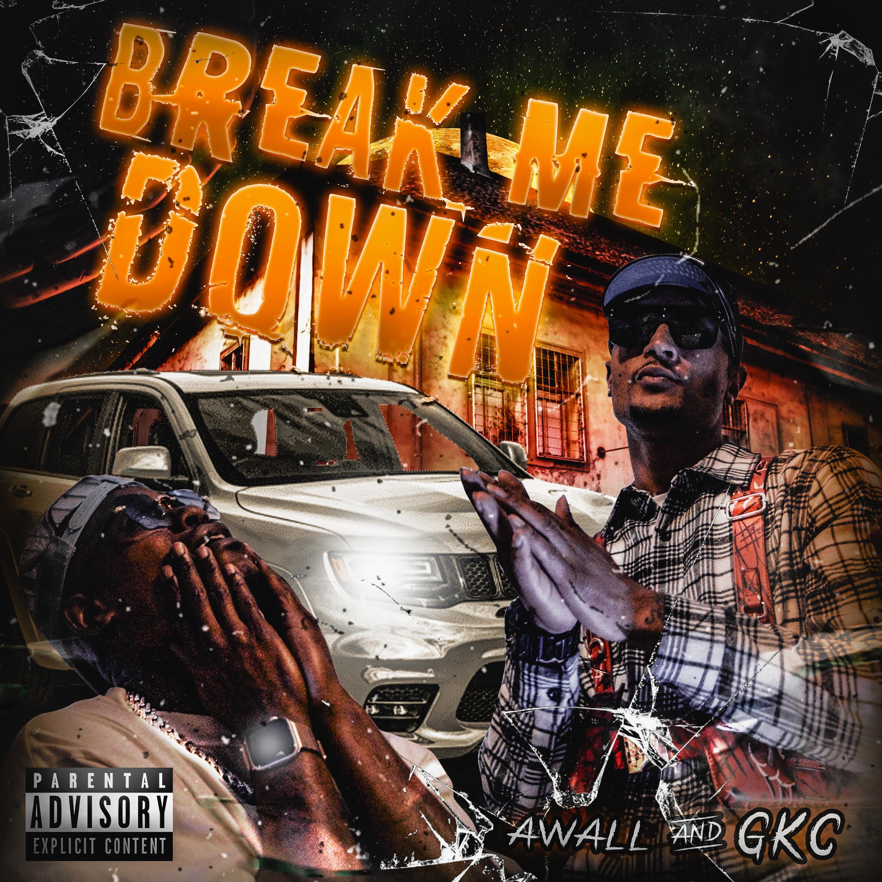 Break Me Down (feat. Awall Haze) - G.K.C. Godly King Claudius/Awall ...