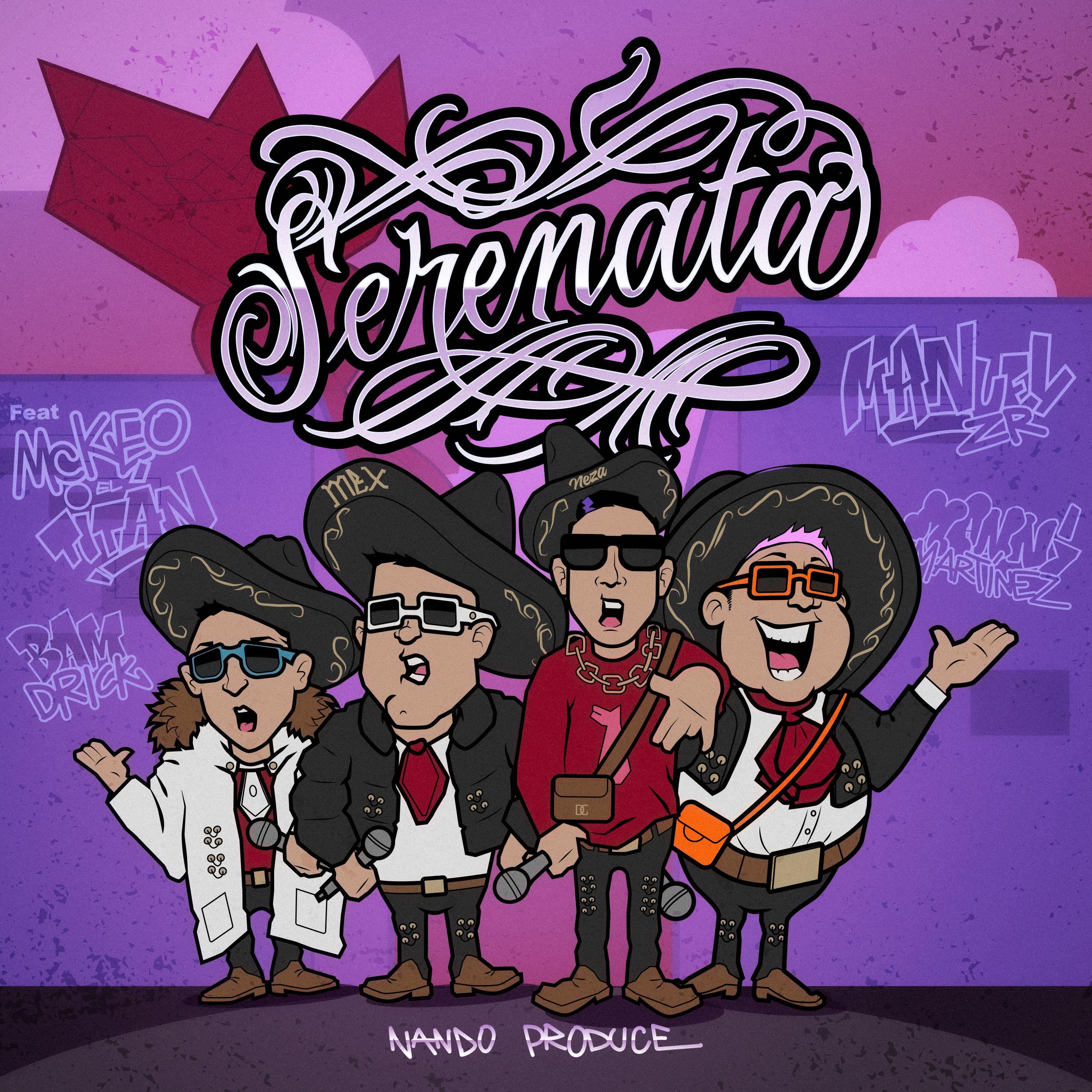 Serenata - Manuel ZR/Bam Drick/Manni Martinez/MCKEO EL TITAN/Nando ...