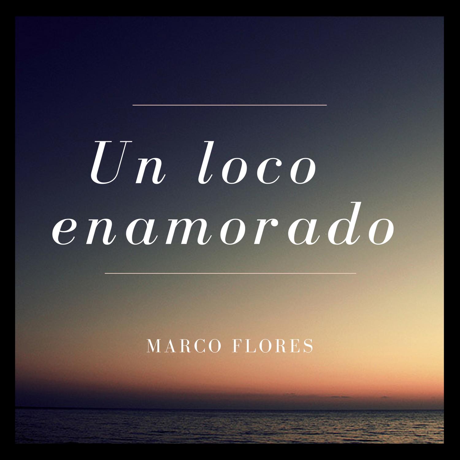 Un Loco Enamorado - Marco Flores - 专辑 - 网易云音乐
