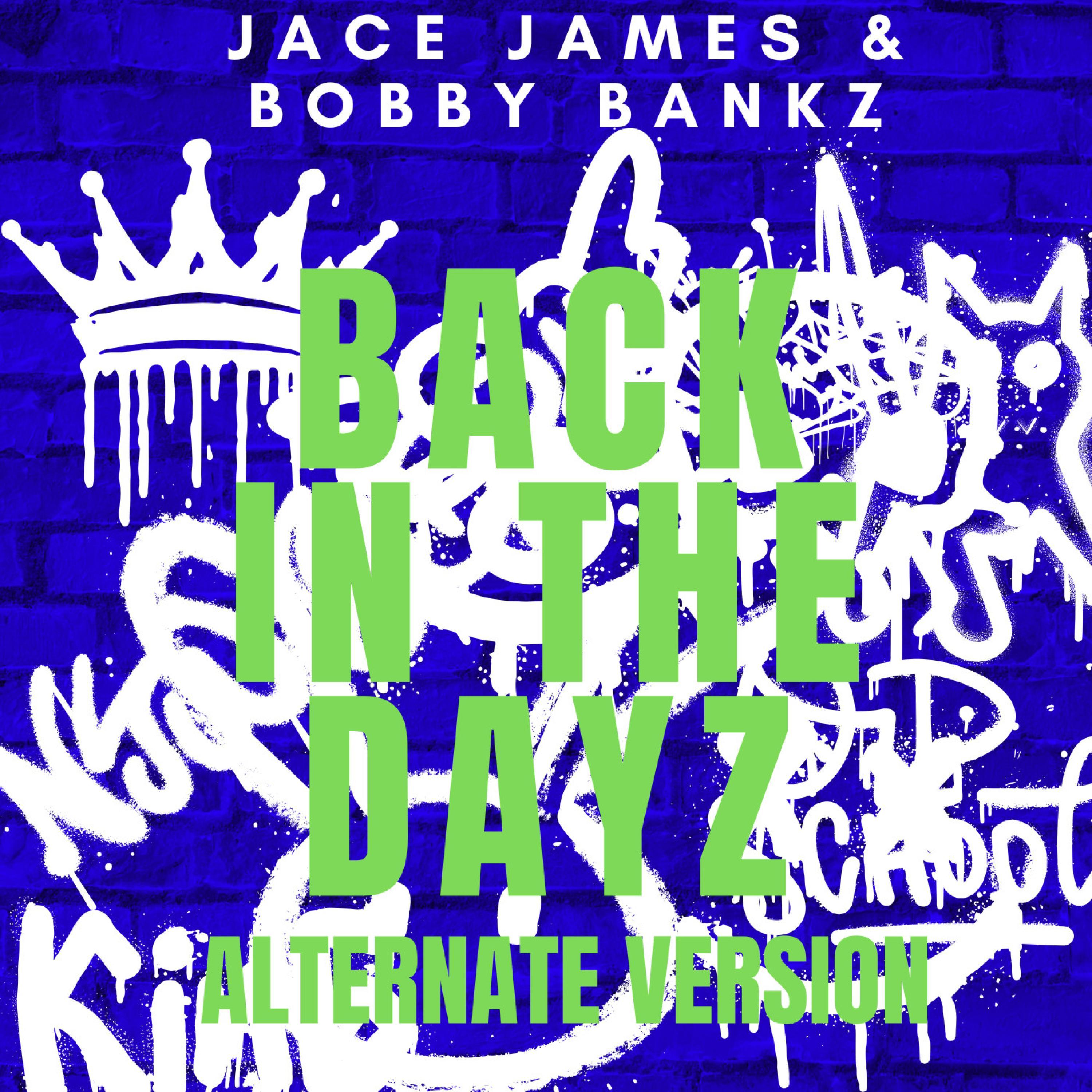 BACK IN THE DAYZ (feat. Bobby BANKZ) (ALTERNATE VERSION) - Jace James ...