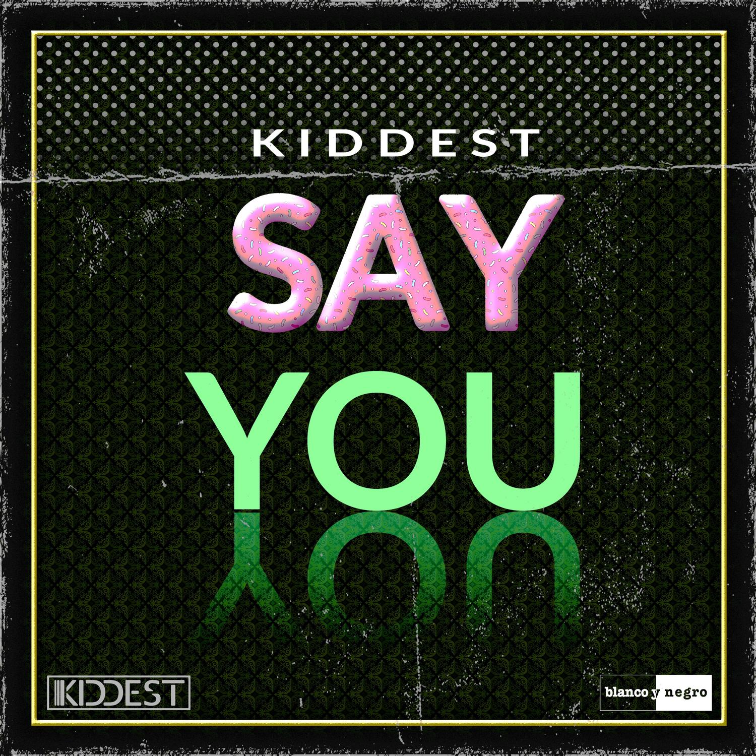 Say You - Kiddest - 单曲 - 网易云音乐