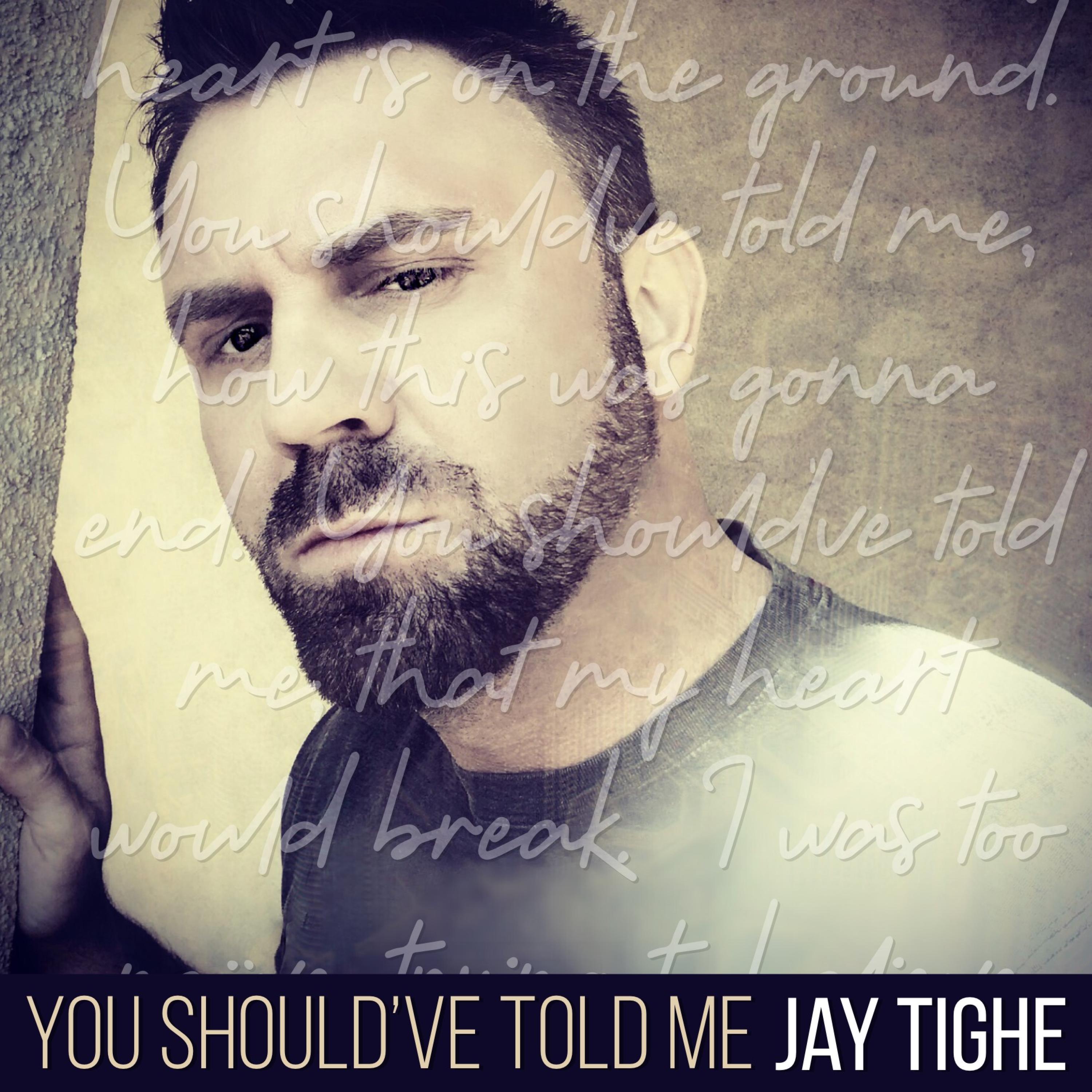 You Should've Told Me - Jay Tighe - 单曲 - 网易云音乐