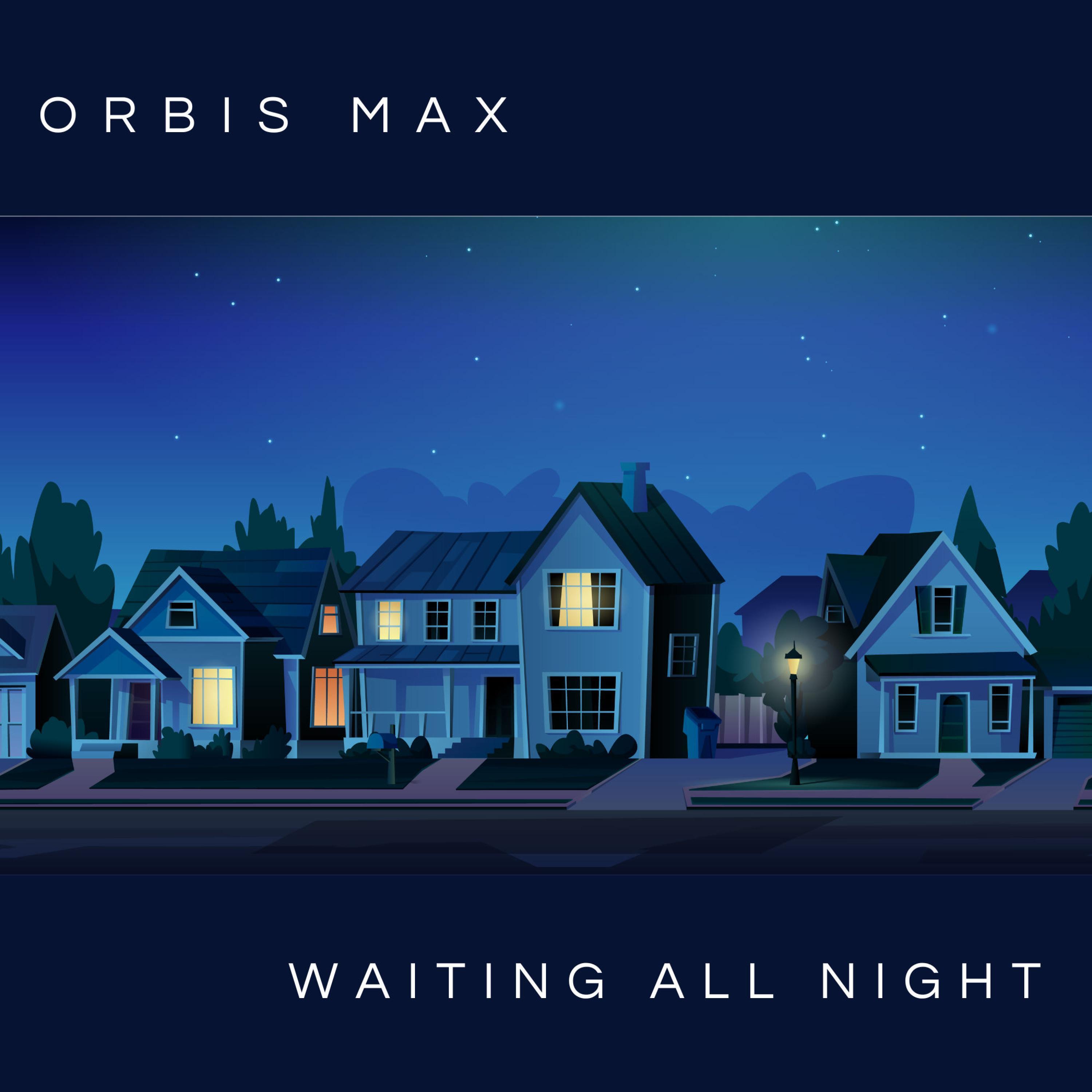 Waiting All Night - Orbis Max - 专辑 - 网易云音乐