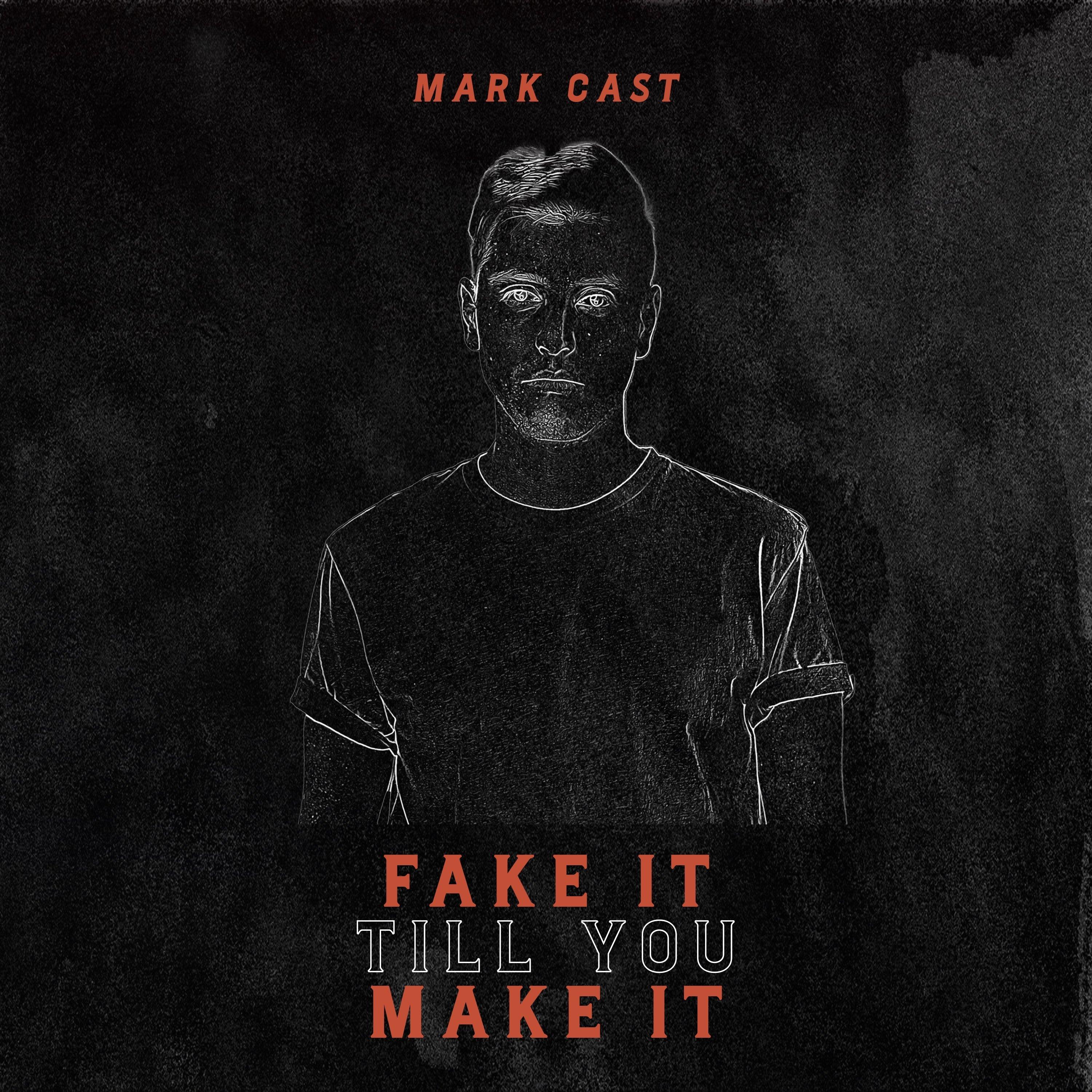 Fake It Till You Make It - Mark Cast - 单曲 - 网易云音乐