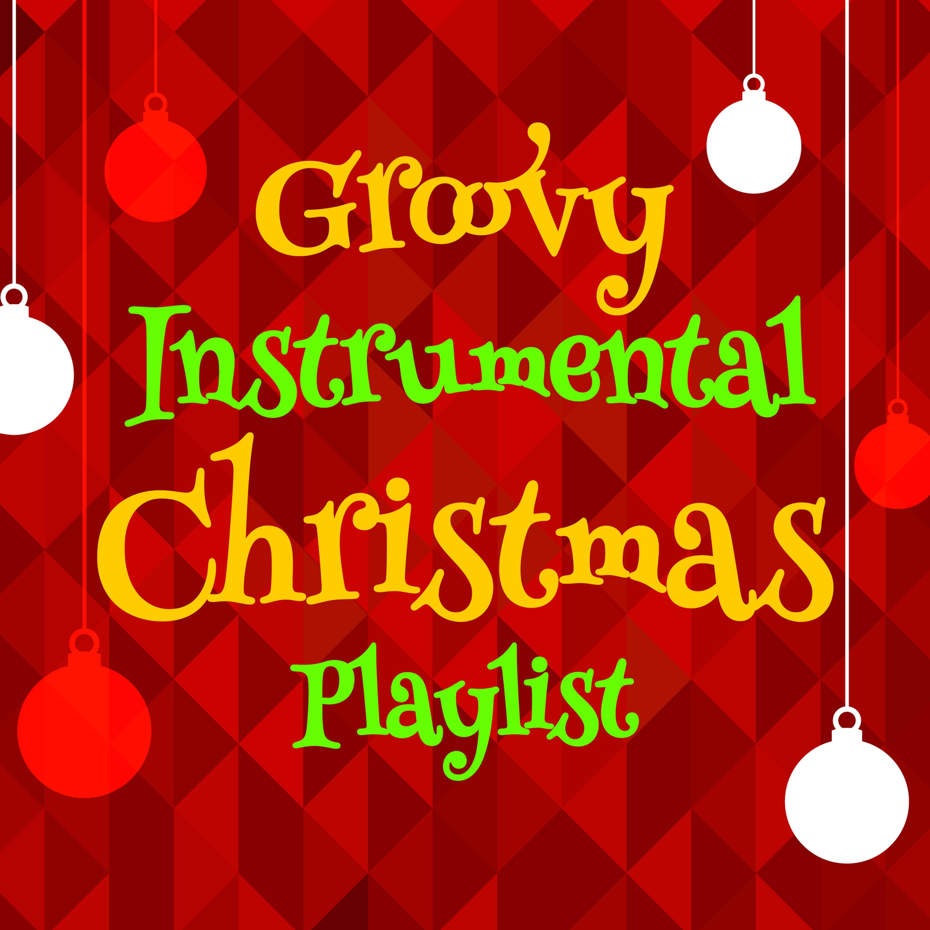 Groovy Instrumental Christmas Playlist - Xmas Joy Band - 专辑 - 网易云音乐