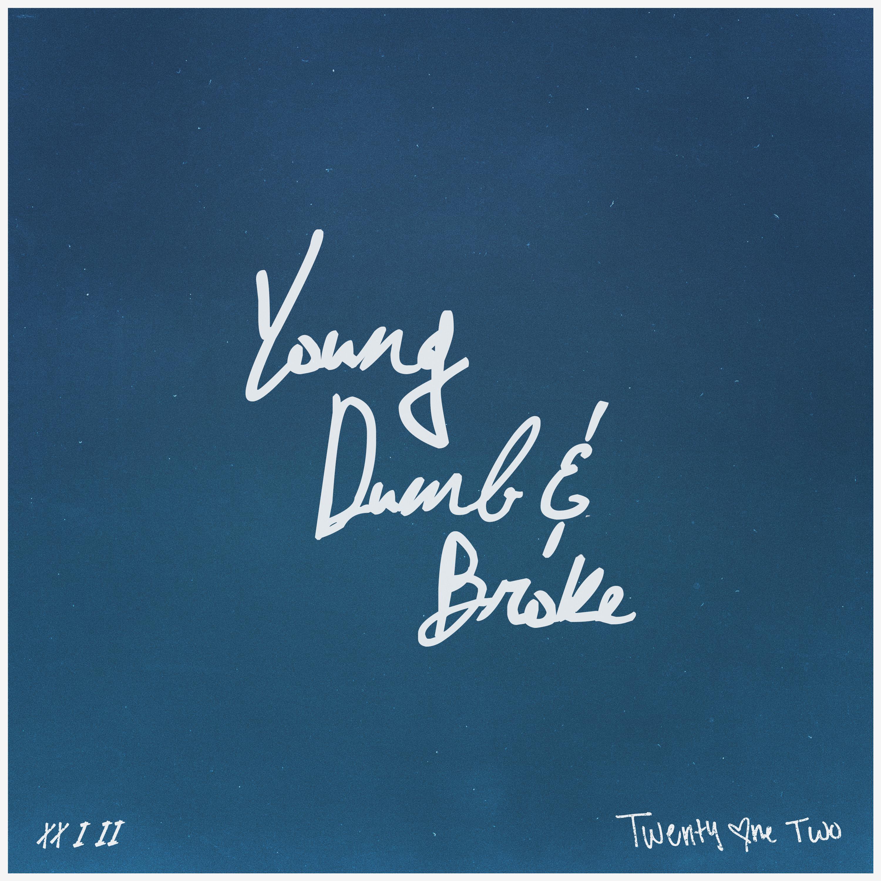 Young Dumb & Broke - Twenty One Two - 单曲 - 网易云音乐
