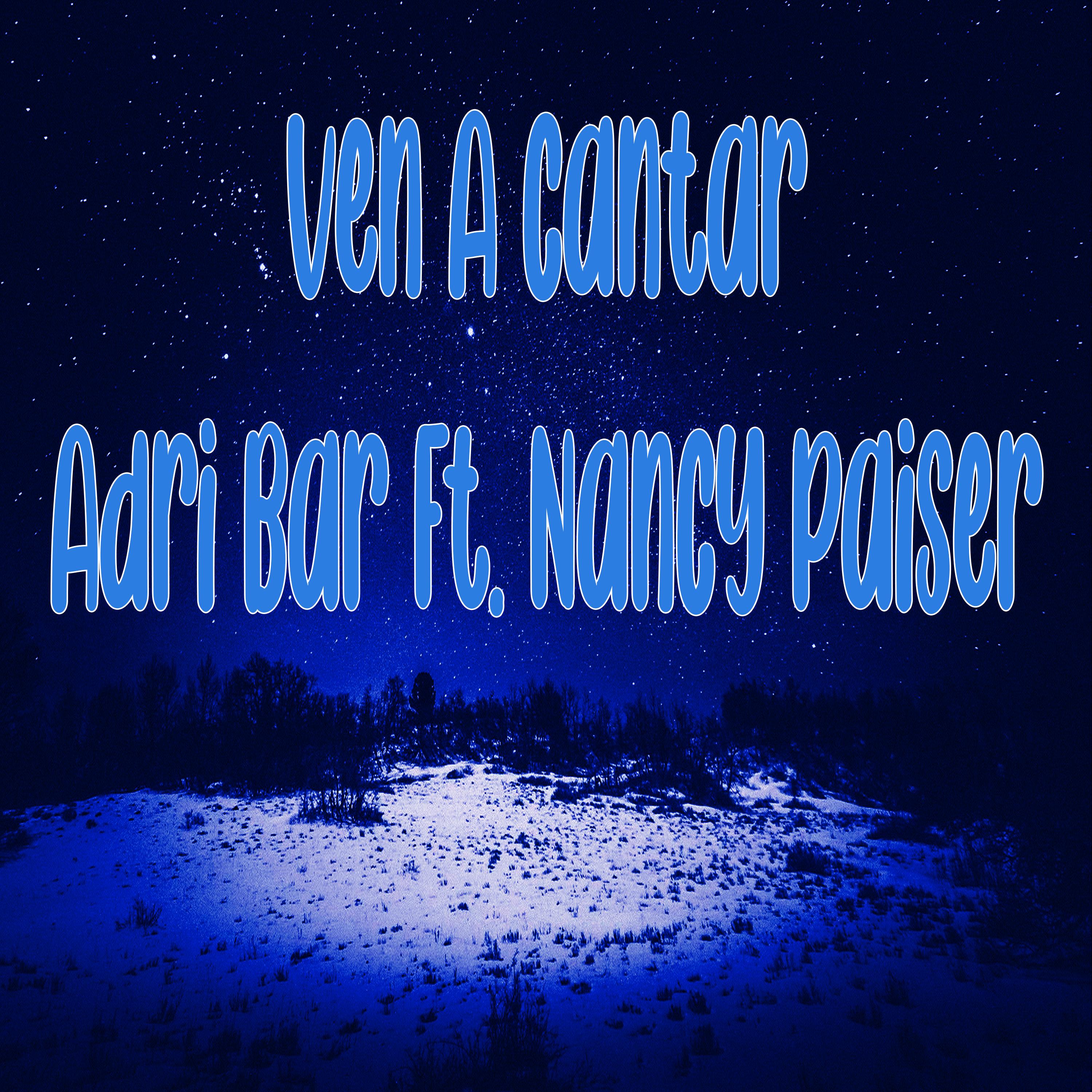 Ven A Cantar - Adri Bar/Nancy Paiser - 单曲 - 网易云音乐