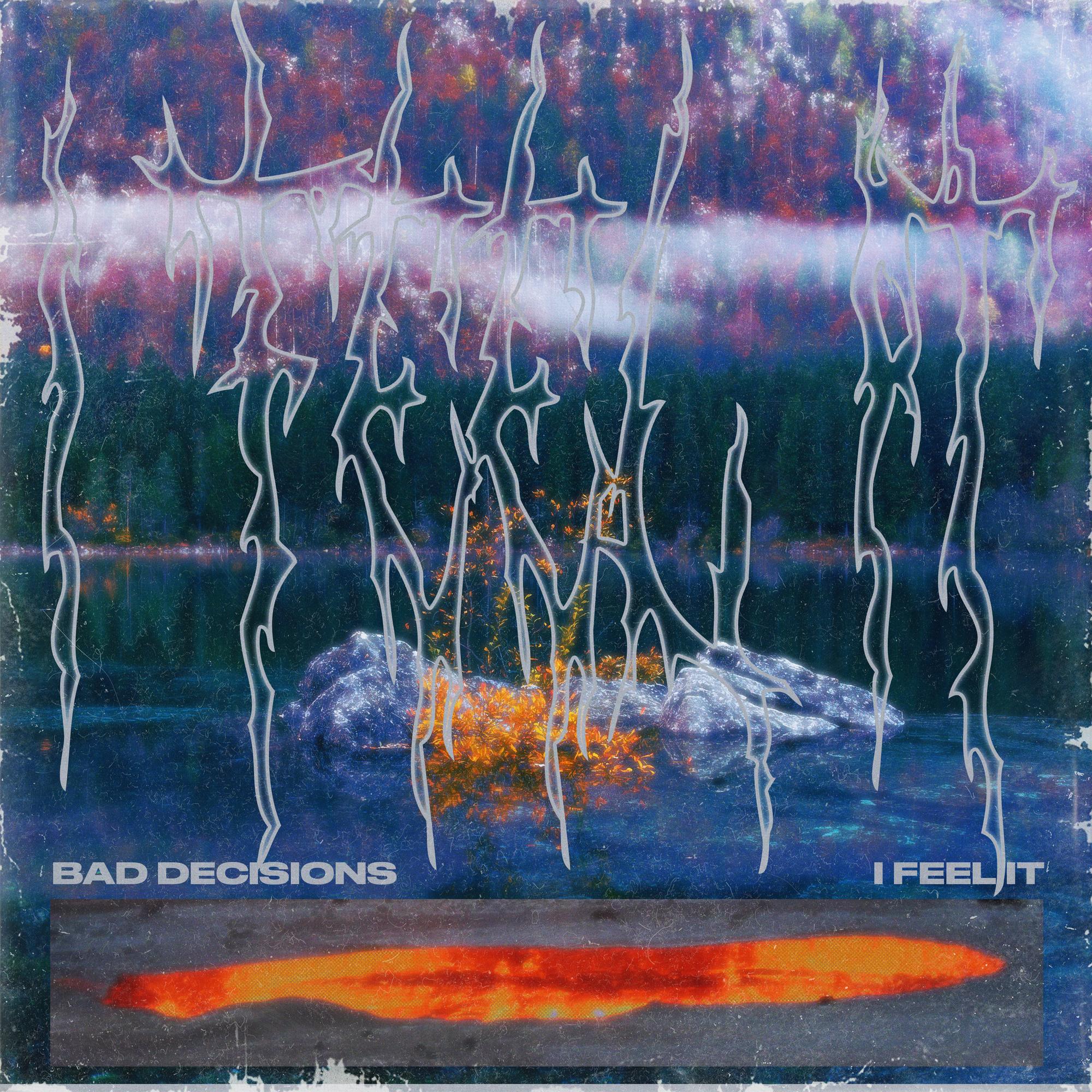 I Feel It - Bad Decisions - 专辑 - 网易云音乐