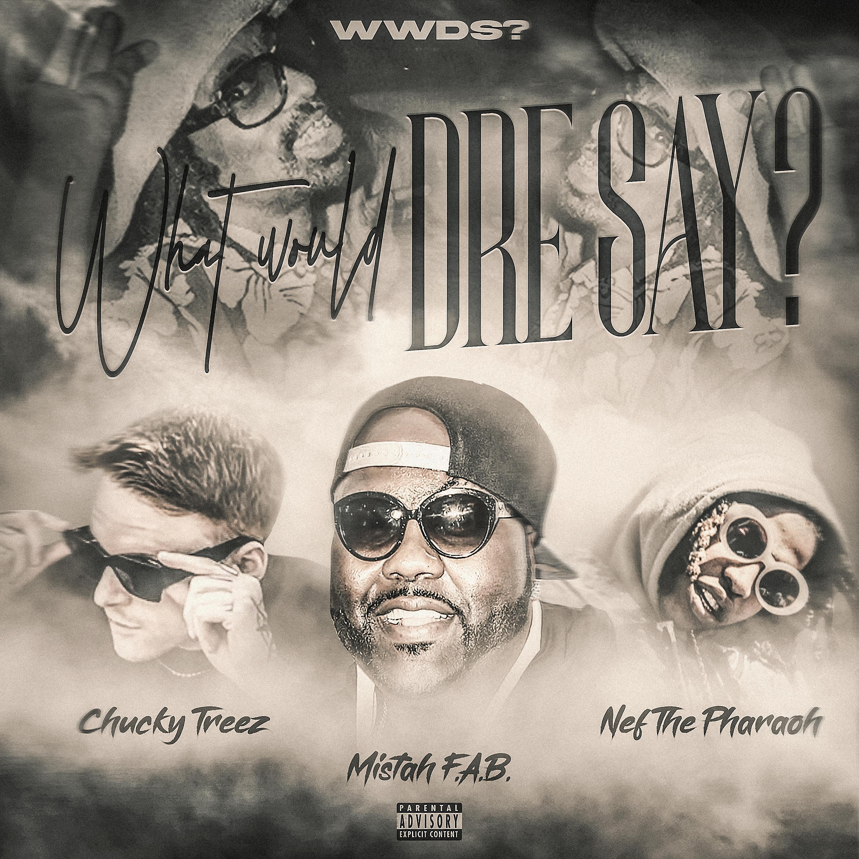 What Would Dre Say? - Chucky Treez/Nef The Pharaoh/Mistah F.A.B. - 单曲 ...