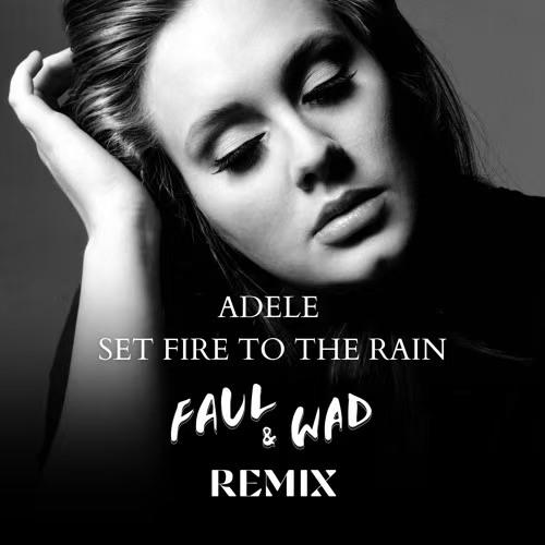 Set Fire To The Rain (Faul & Wad Remix) - Faul & Wad - 单曲 - 网易云音乐