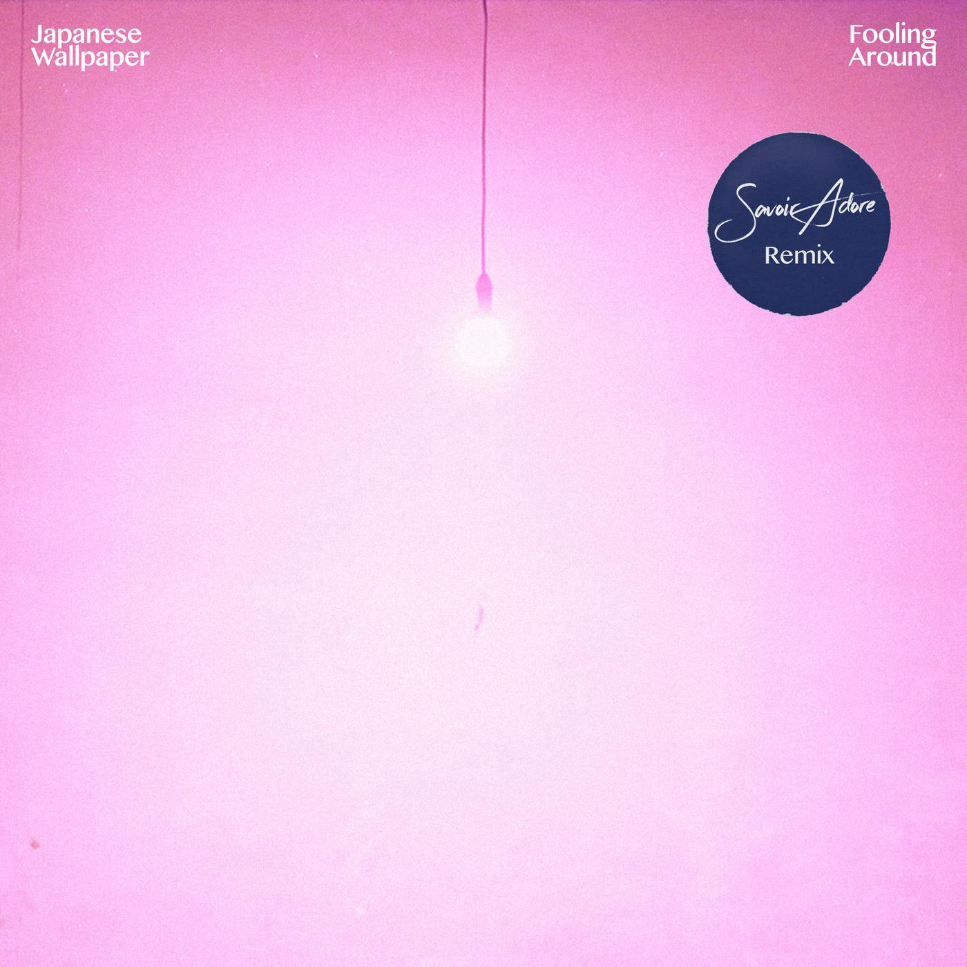Fooling Around (Savoir Adore Remix) - Japanese Wallpaper - 单曲 - 网易云音乐