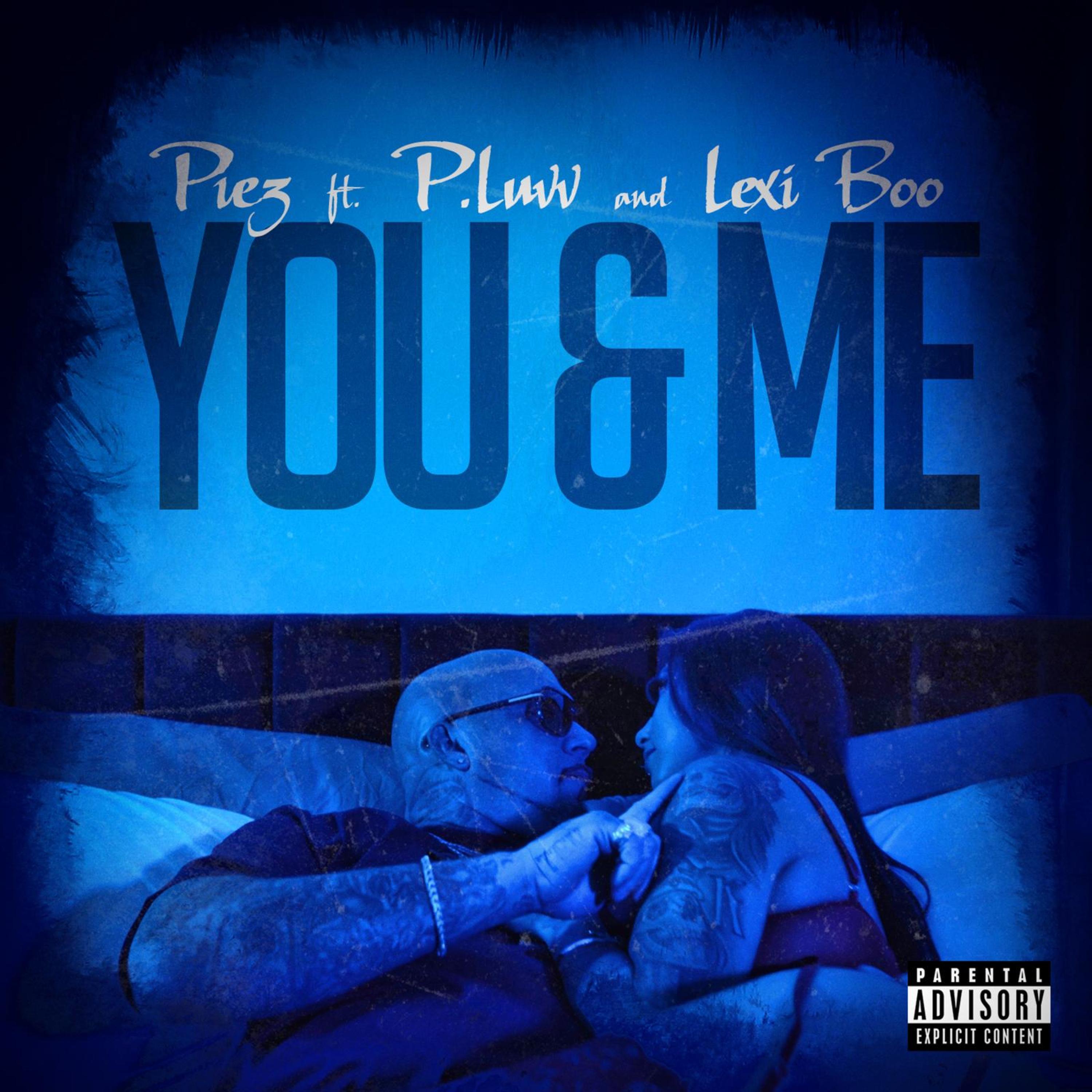 You & Me (feat. P.Luvv & Lexi Boo) - Piez/P.Luvv/Lexi Boo - 单曲 - 网易云音乐
