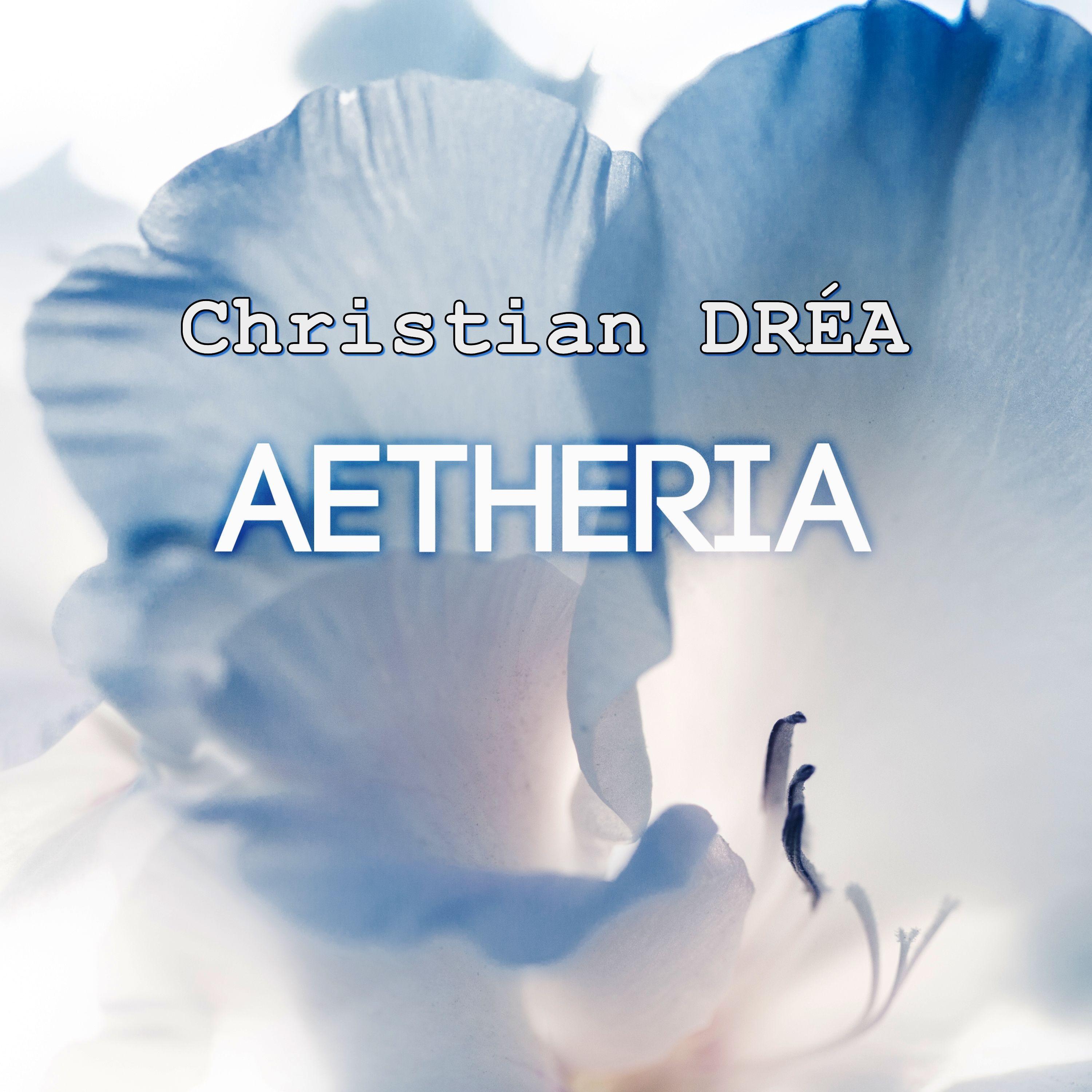 Aetheria - Christian Dréa - 专辑 - 网易云音乐