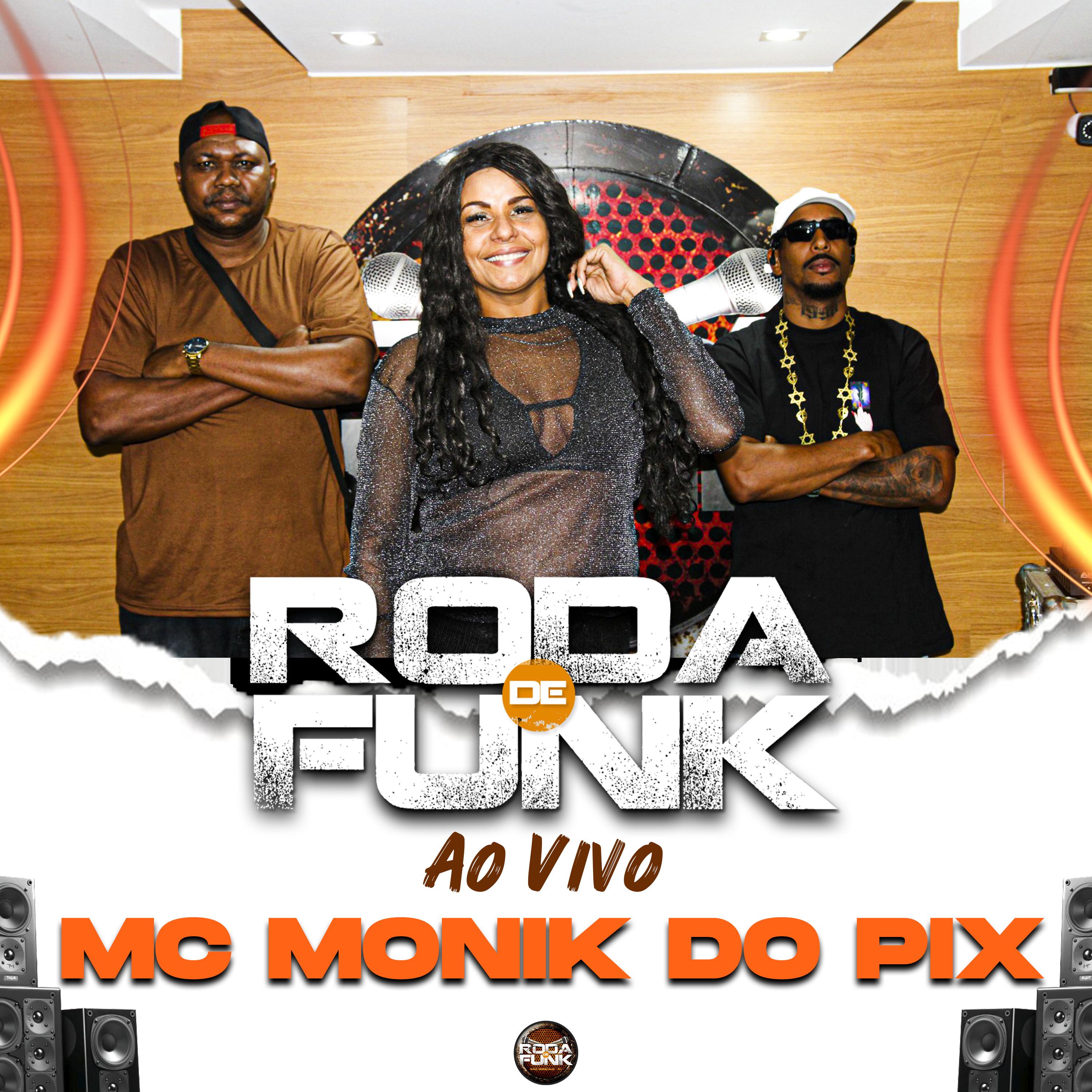 Mc Monik do Pix Ao Vivo na Roda de Funk - Mc Monik do pix/Roda de Funk ...