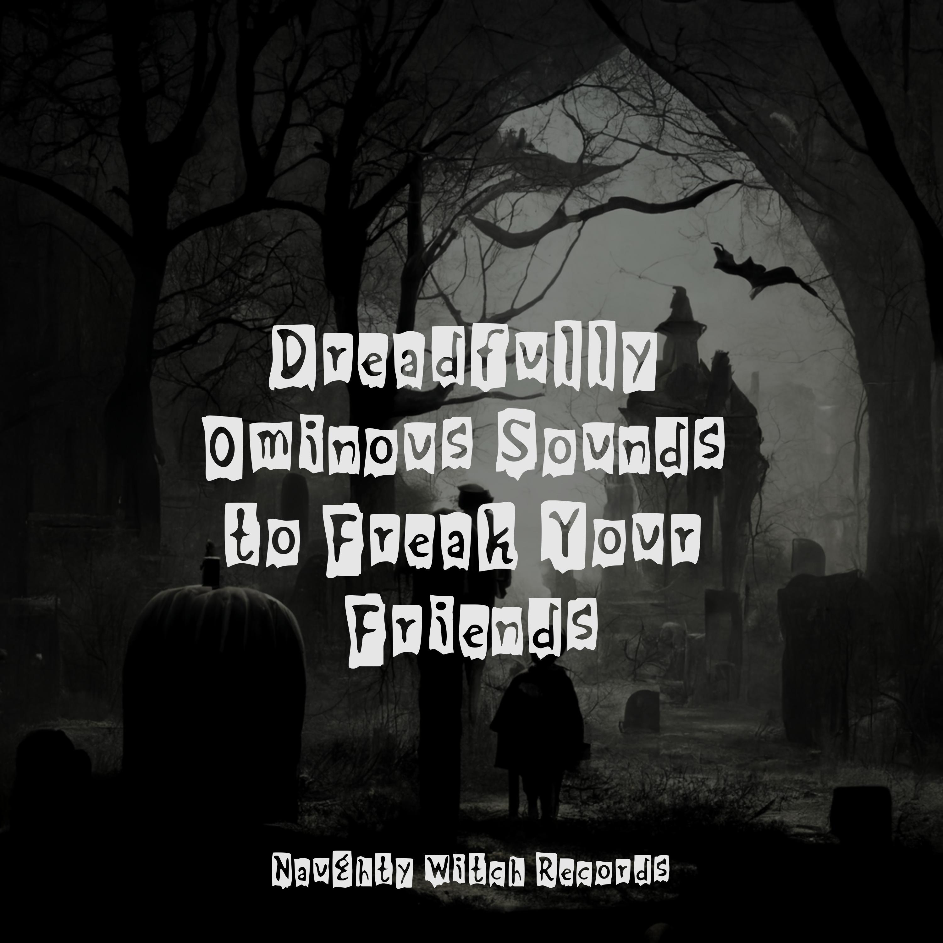 Dreadfully Ominous Sounds to Freak Your Friends - All Hallows' Eve - 专辑 ...