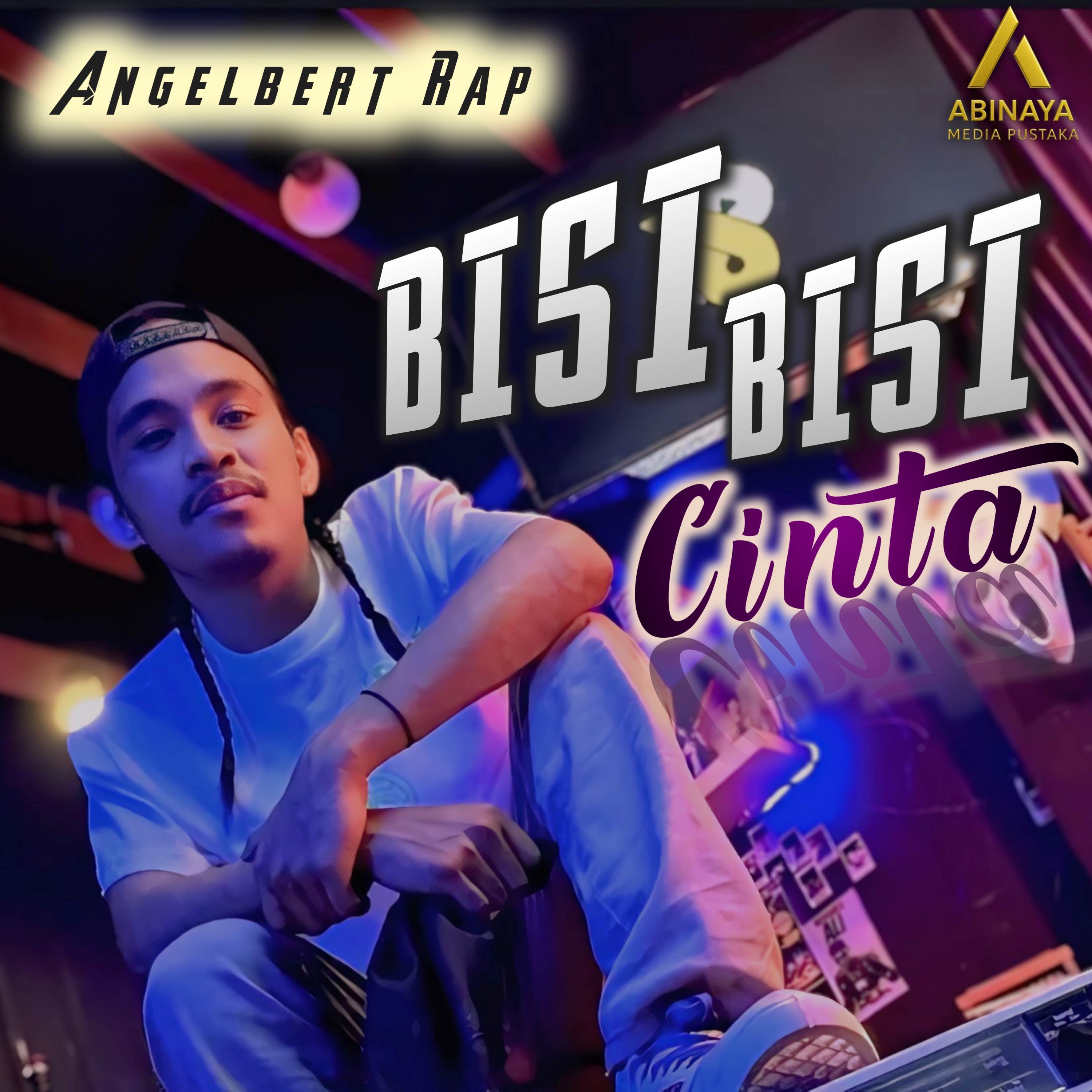 BISI BISI CINTA - Angelbert Rap - 单曲 - 网易云音乐