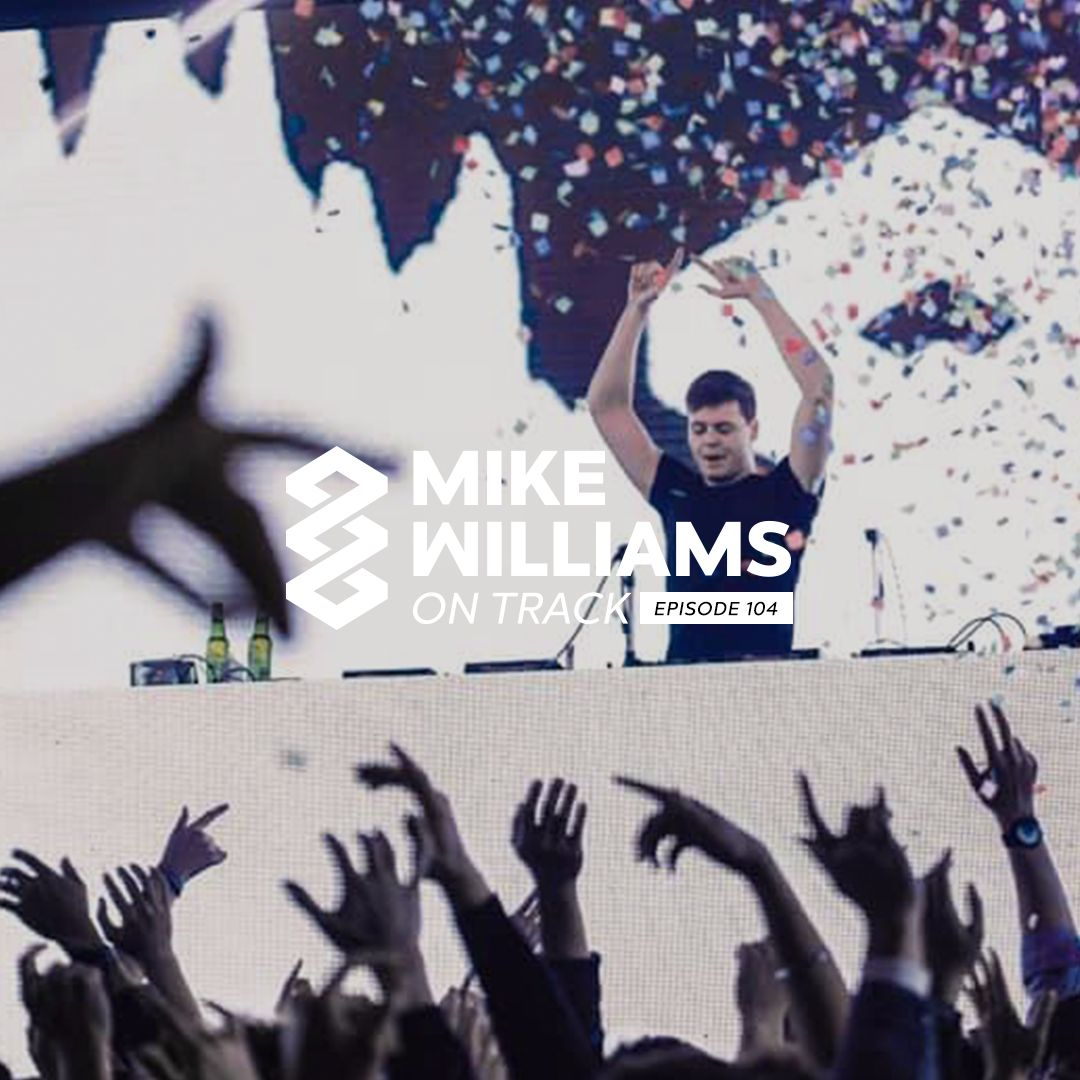 Mike Williams On Track #104 - Mike Williams On Track Podcast - 电台节目 - 网易云音乐