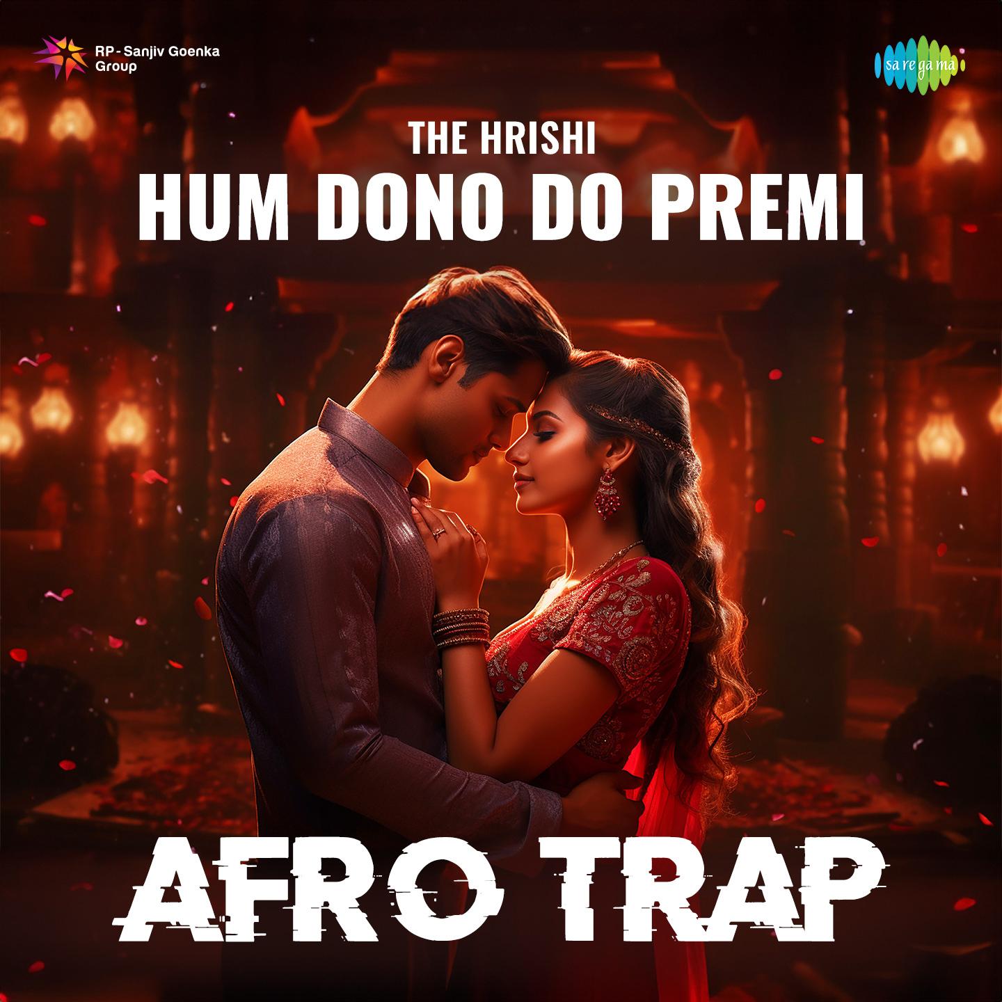 Hum Dono Do Premi - Afro Trap - The Hrishi - 专辑 - 网易云音乐