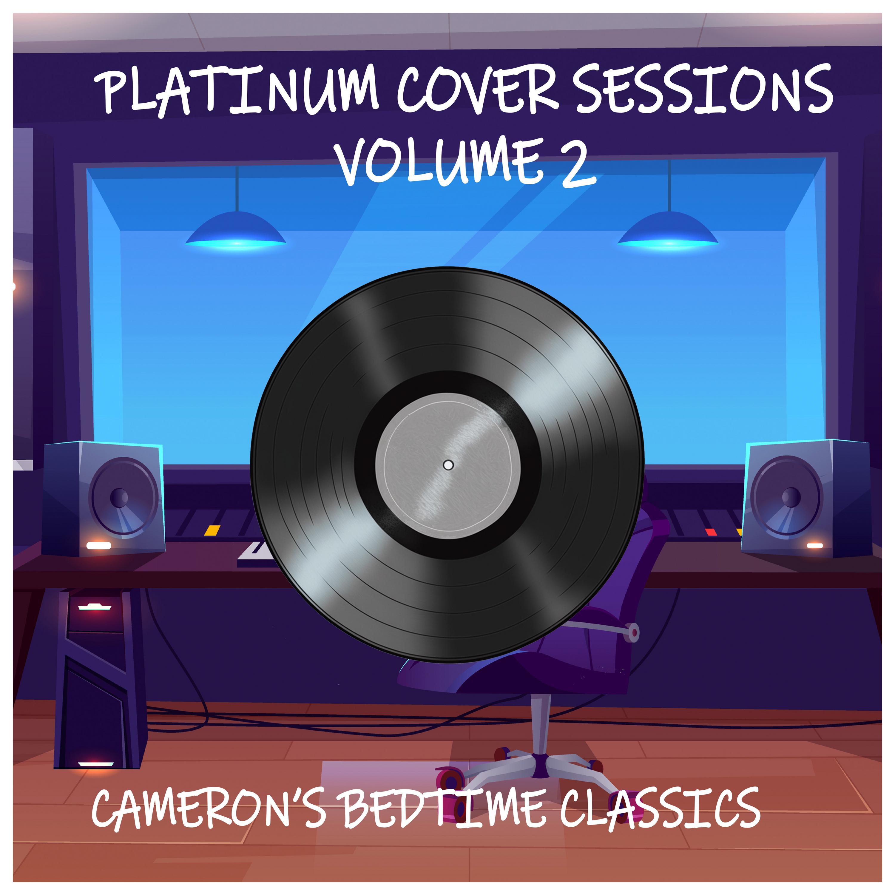Platinum Cover Sessions Volume 2 - Cameron's Bedtime Classics - 专辑 - 网易云音乐