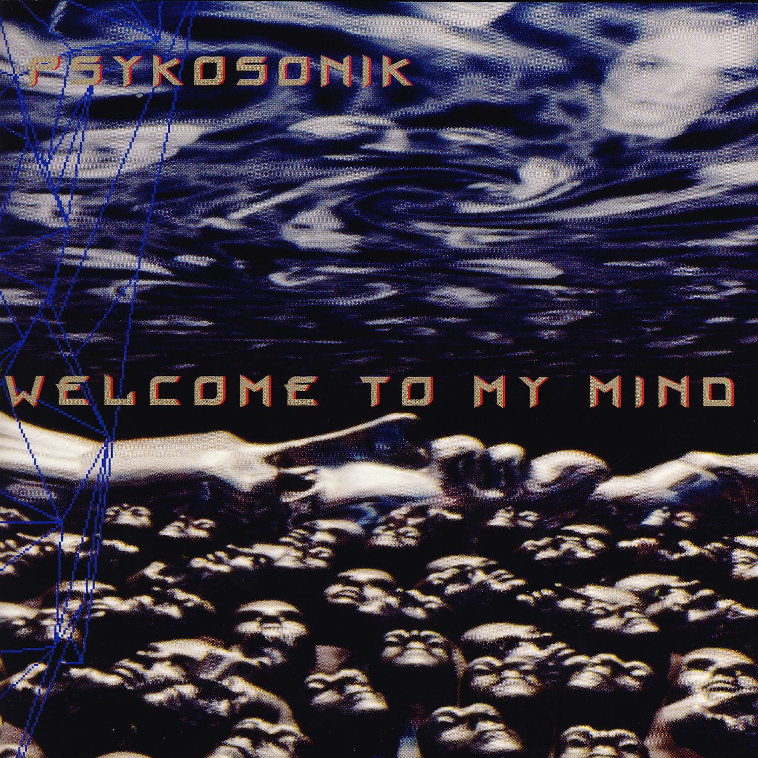 Welcome To My Mind (Clear The Mind) - Psykosonik - 单曲 - 网易云音乐