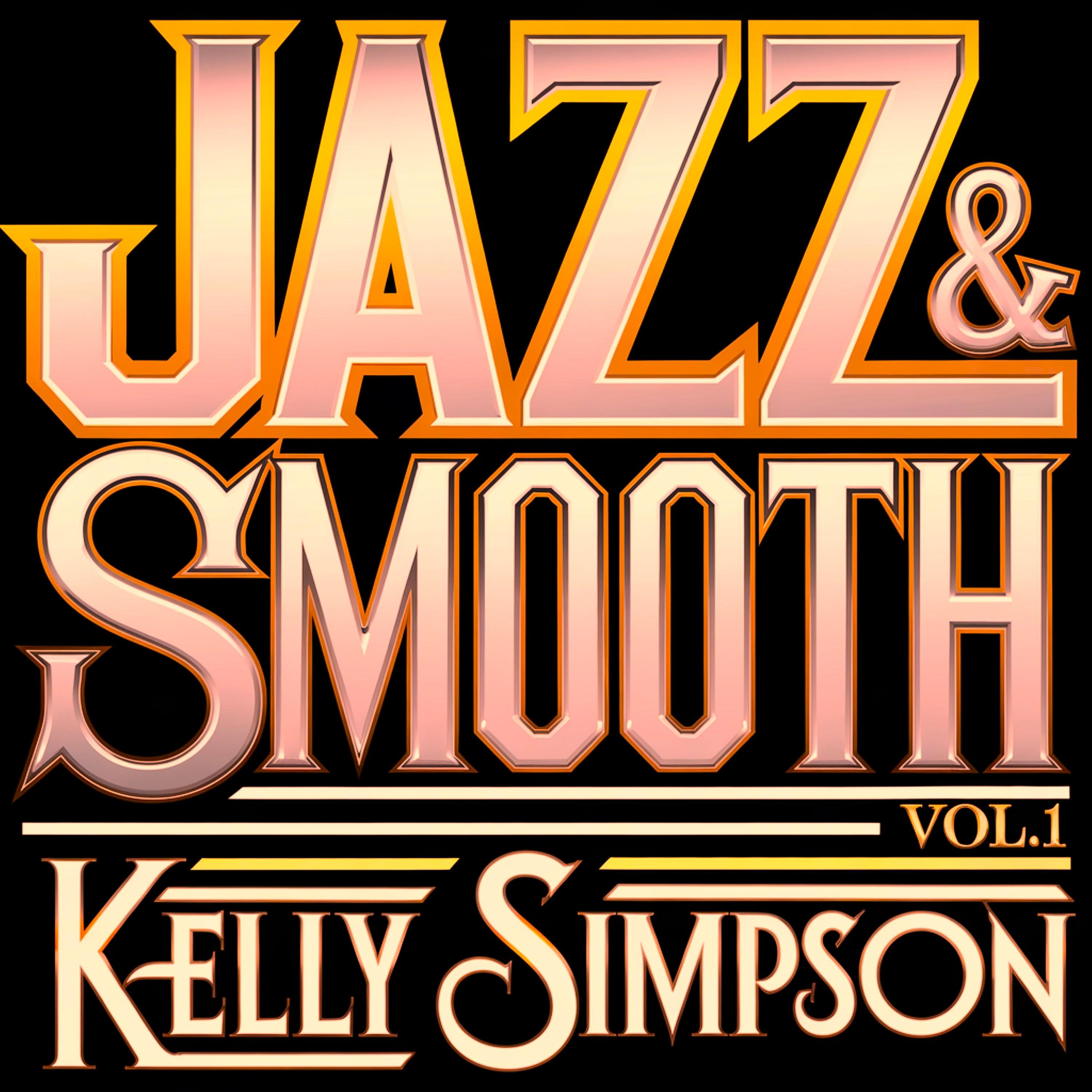 Jazz & Smooth 8 - Kelly Simpson/Connor Smile - 单曲 - 网易云音乐