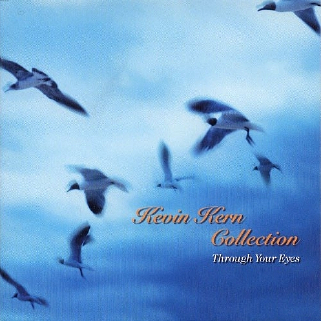 Kevin Kern Collection: Through Your Eyes - Kevin Kern - 专辑 - 网易云音乐