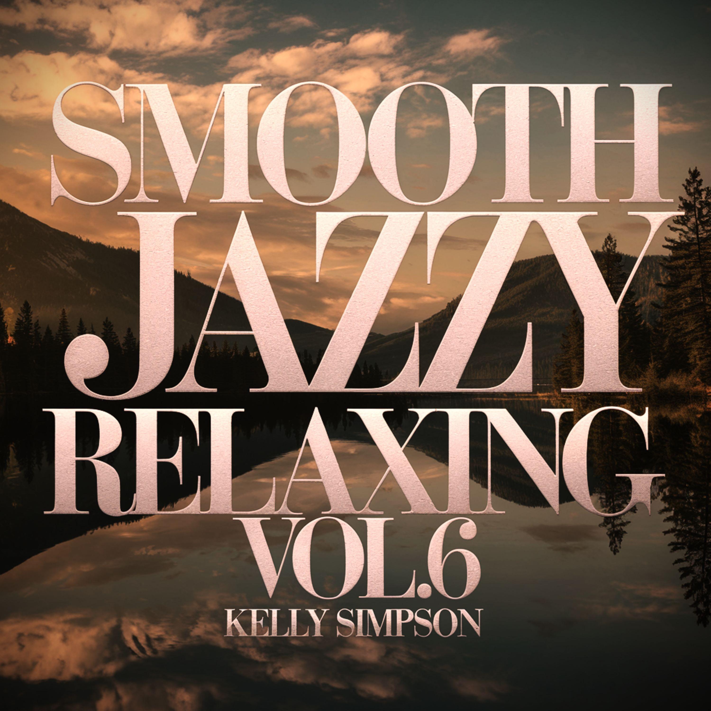 Smooth Jazzy Relaxing 92 - Kelly Simpson - 单曲 - 网易云音乐