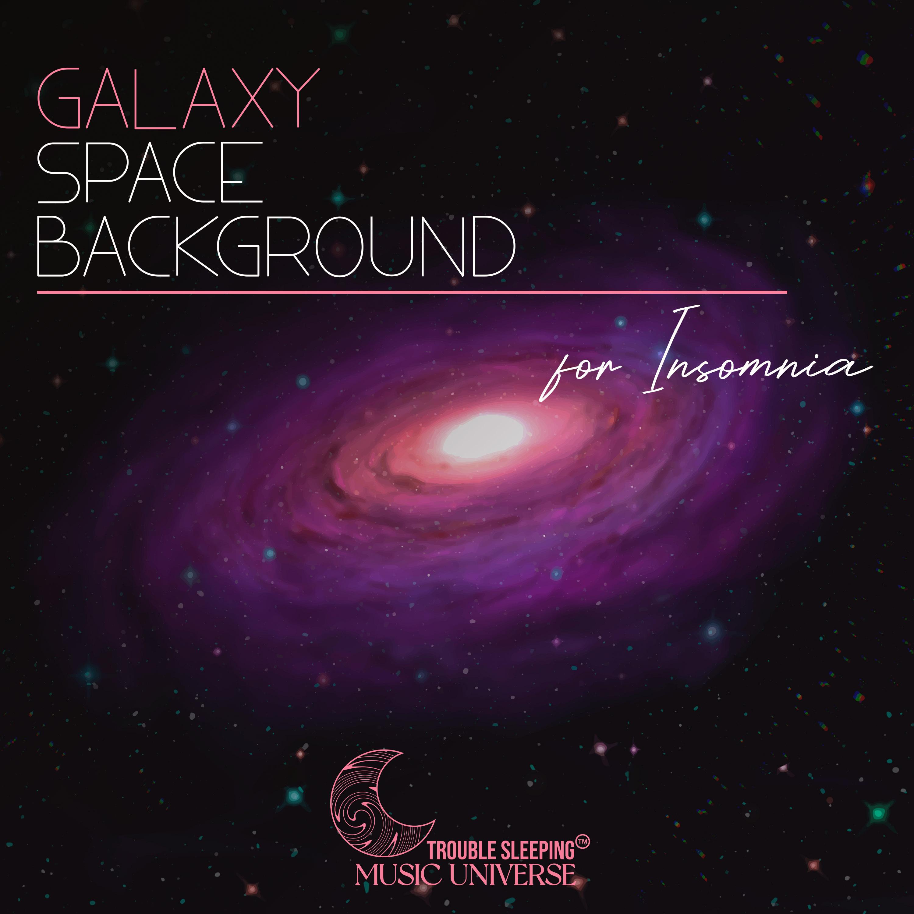 Galaxy Space Background for Insomnia - Trouble Sleeping Music Universe ...
