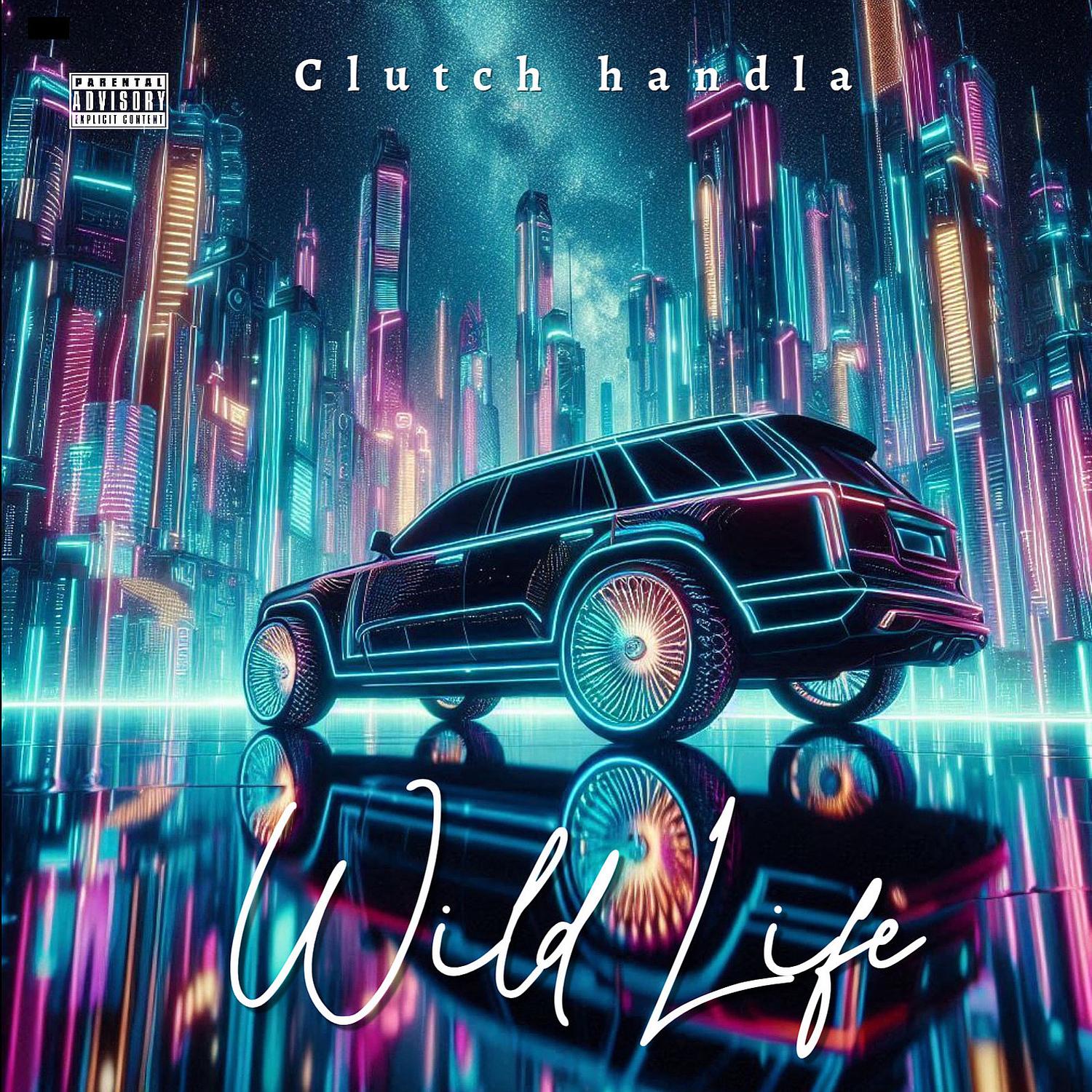 Wild Life - Clutch Handla - 单曲 - 网易云音乐