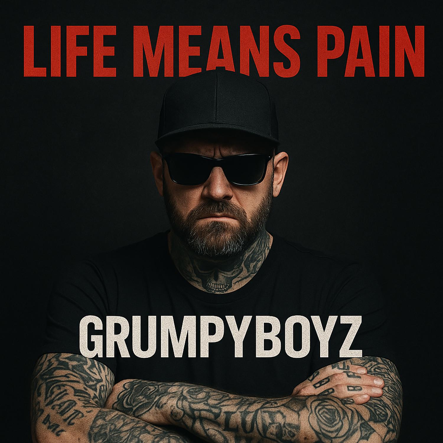life means pain - GrumpyBoyz - 专辑 - 网易云音乐