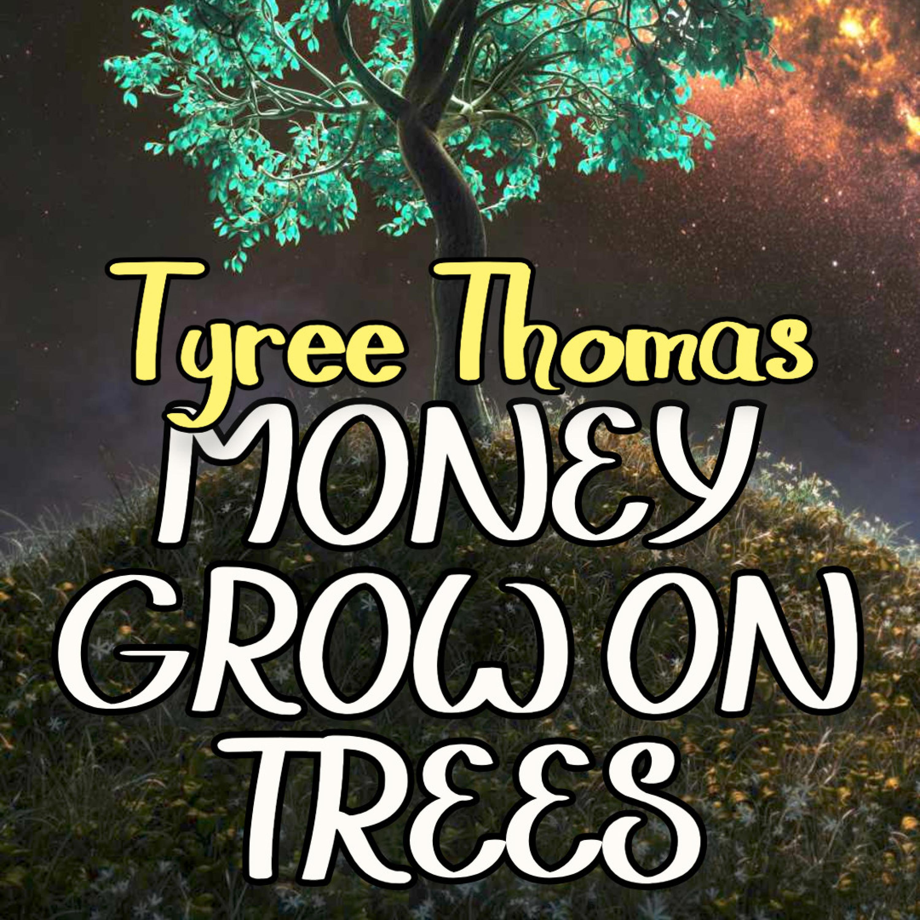 Money Grow On Trees - Tyree Thomas - 专辑 - 网易云音乐