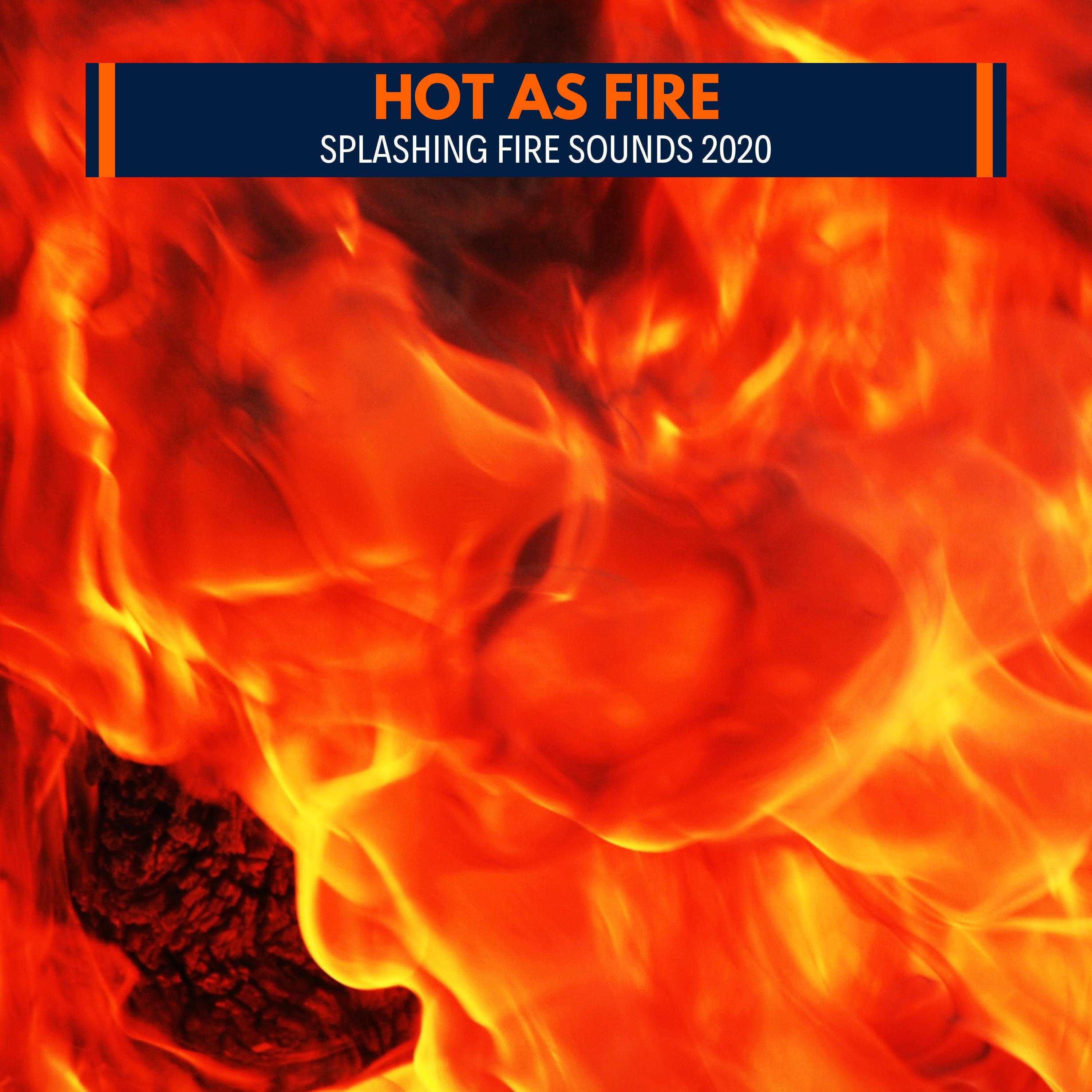Hot as Fire - Splashing Fire Sounds 2020 - Calming Nature Music - 专辑 ...